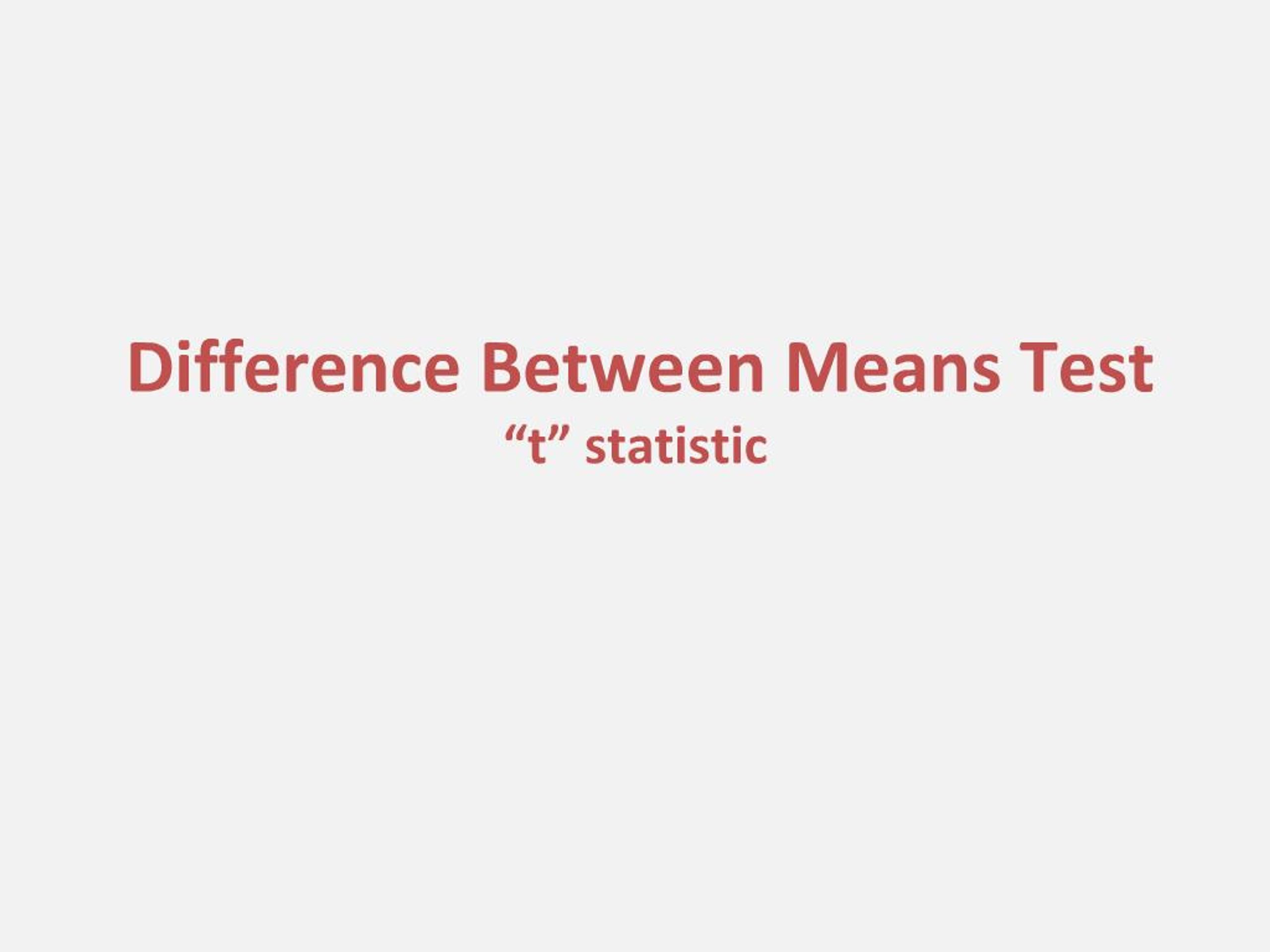 PPT - Difference Between Means Test t statistic PowerPoint Presentation ...