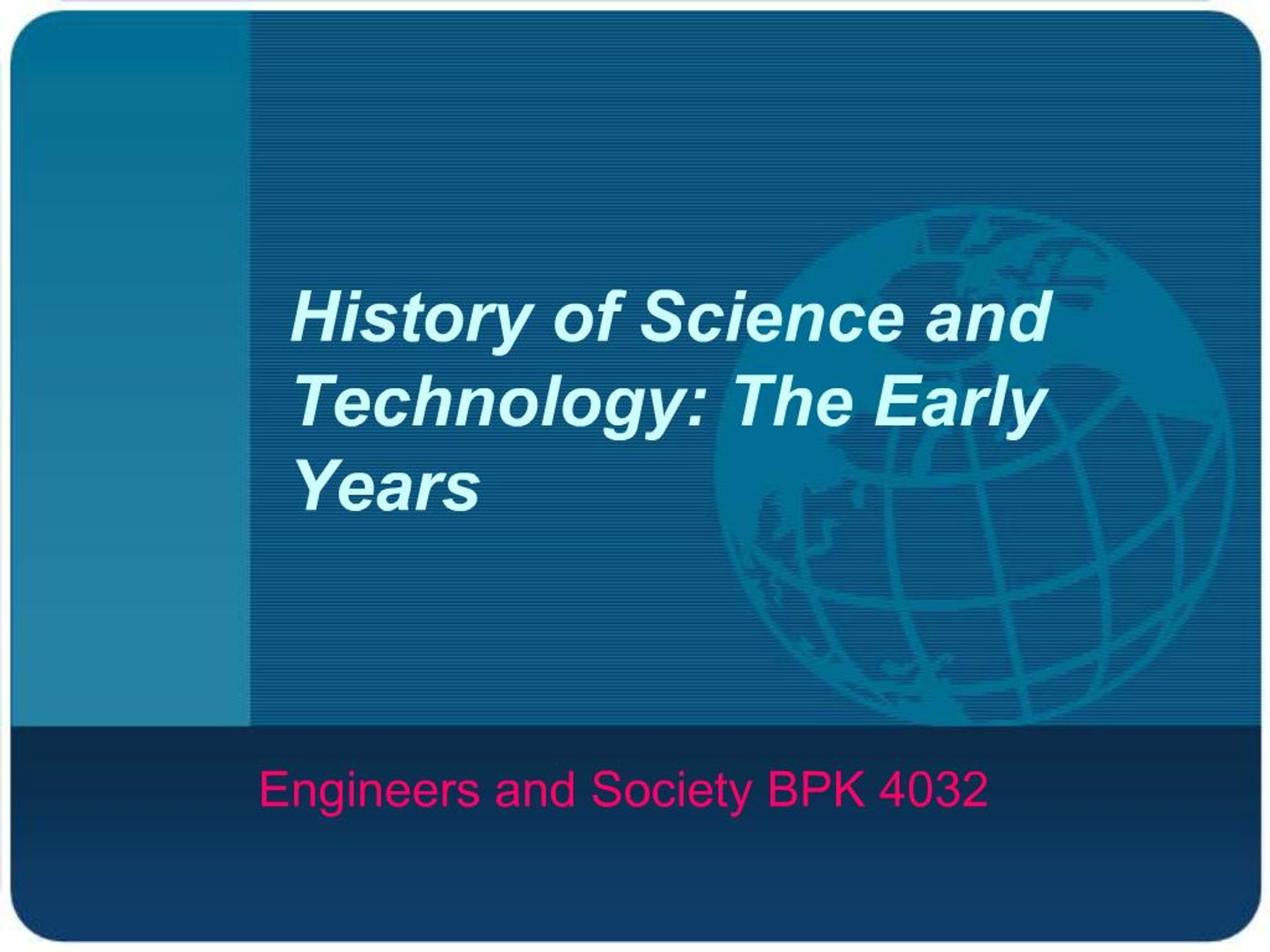 PPT - History of Science and Technology: The Early Years PowerPoint ...
