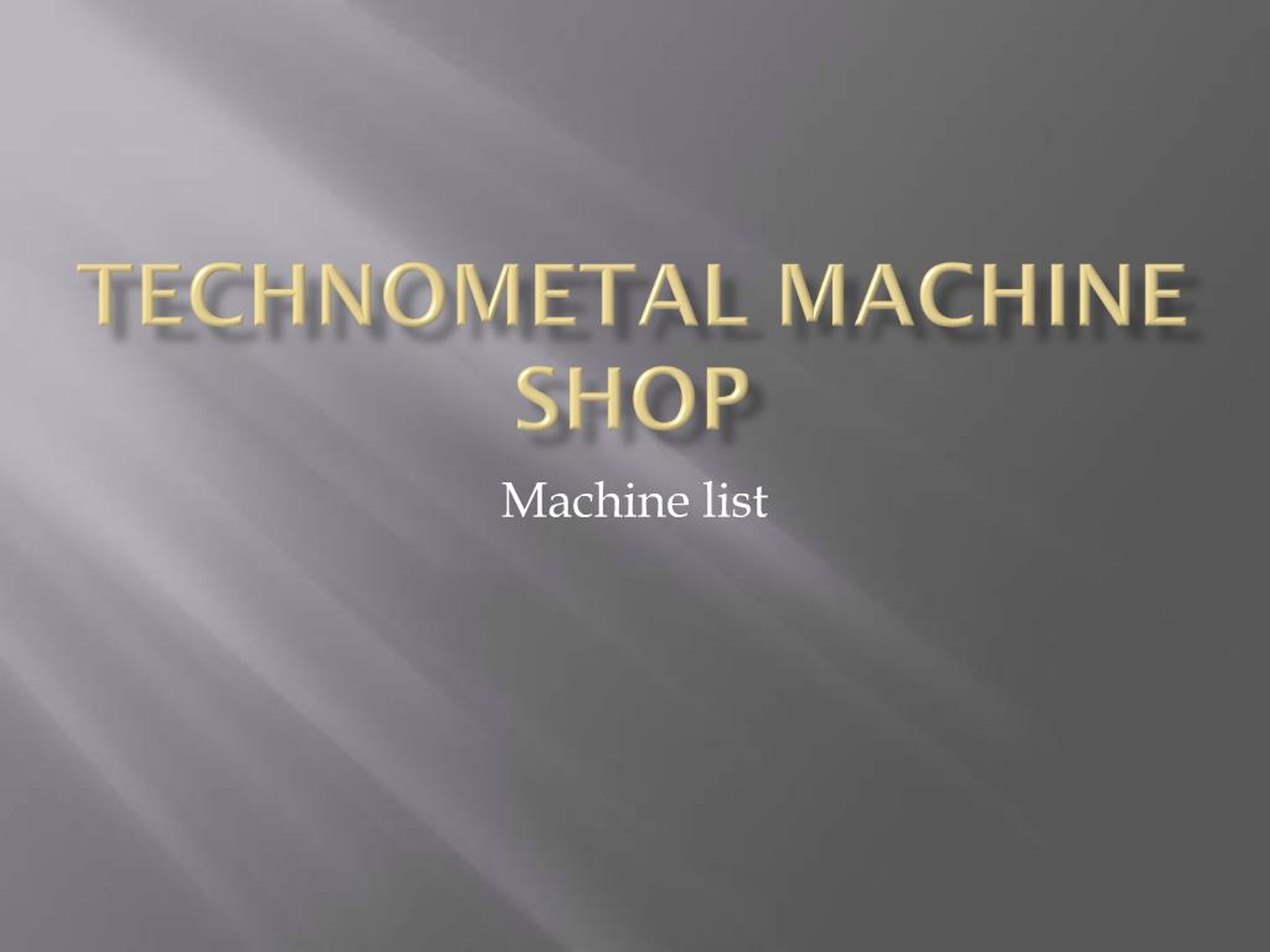 PPT - Technometal Machine Shop PowerPoint Presentation, free download ...