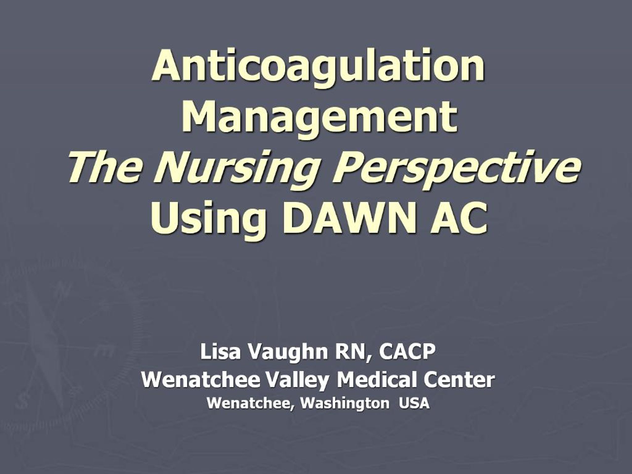 PPT - Anticoagulation Management The Nursing Perspective Using DAWN AC ...