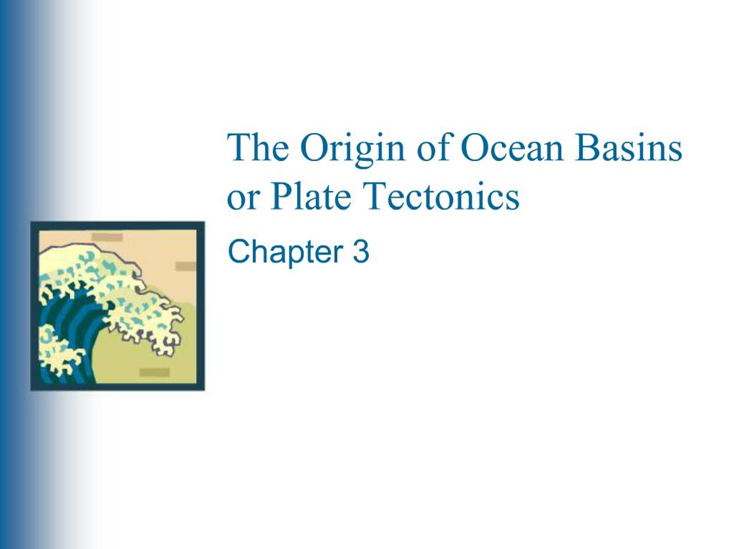 PPT - The Origin of Ocean Basins or Plate Tectonics PowerPoint ...