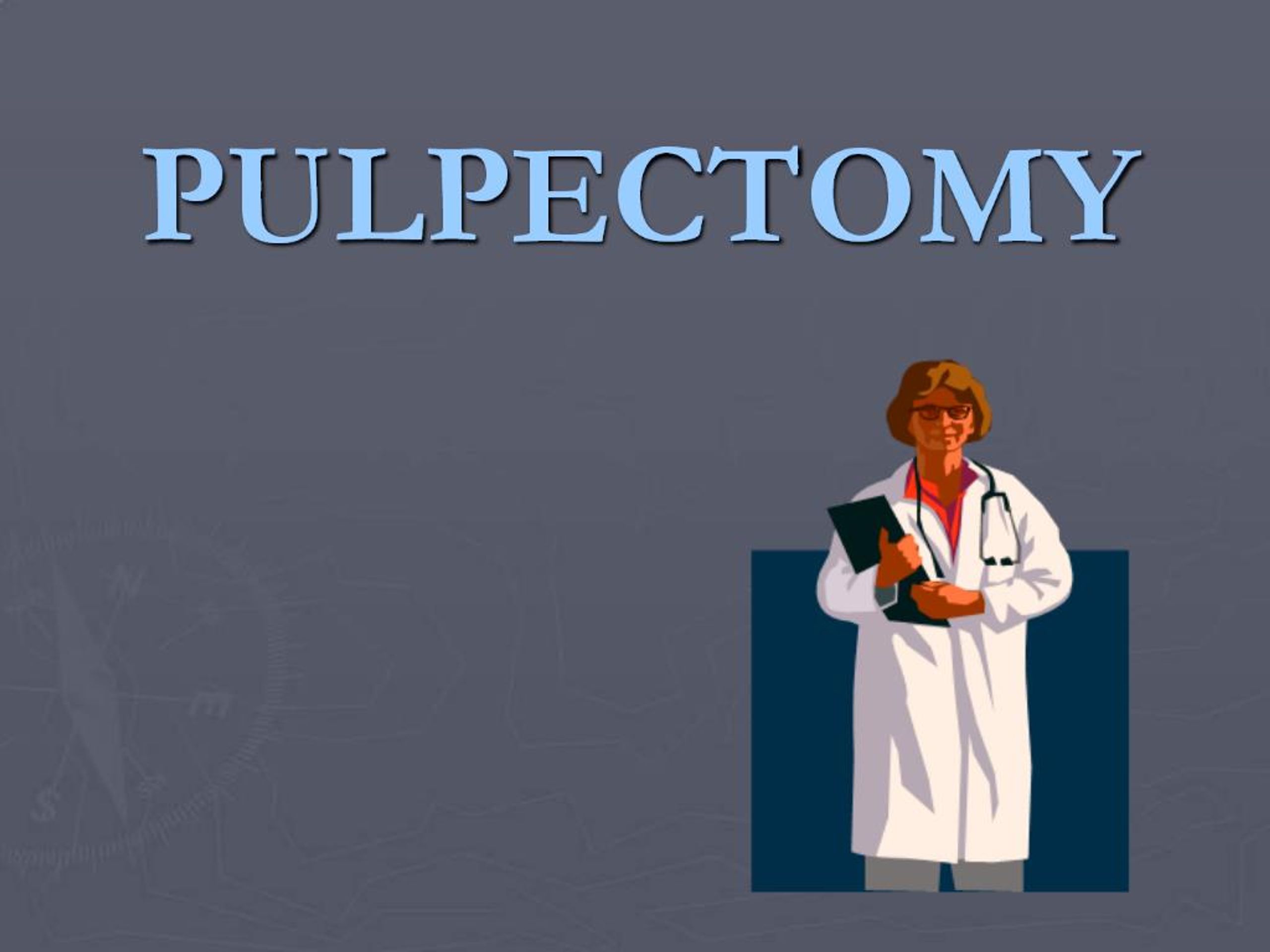 PPT - PULPECTOMY PowerPoint Presentation, free download - ID:1015026