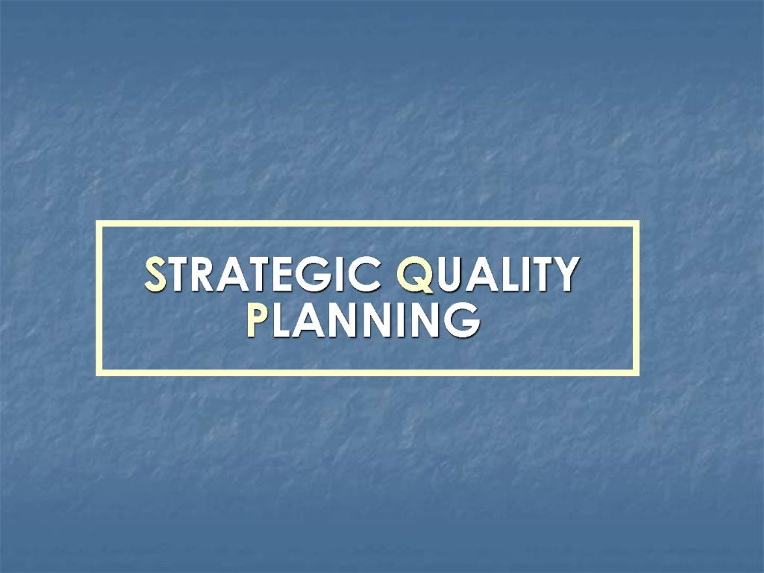 PPT - STRATEGIC QUALITY PLANNING PowerPoint Presentation, free download ...