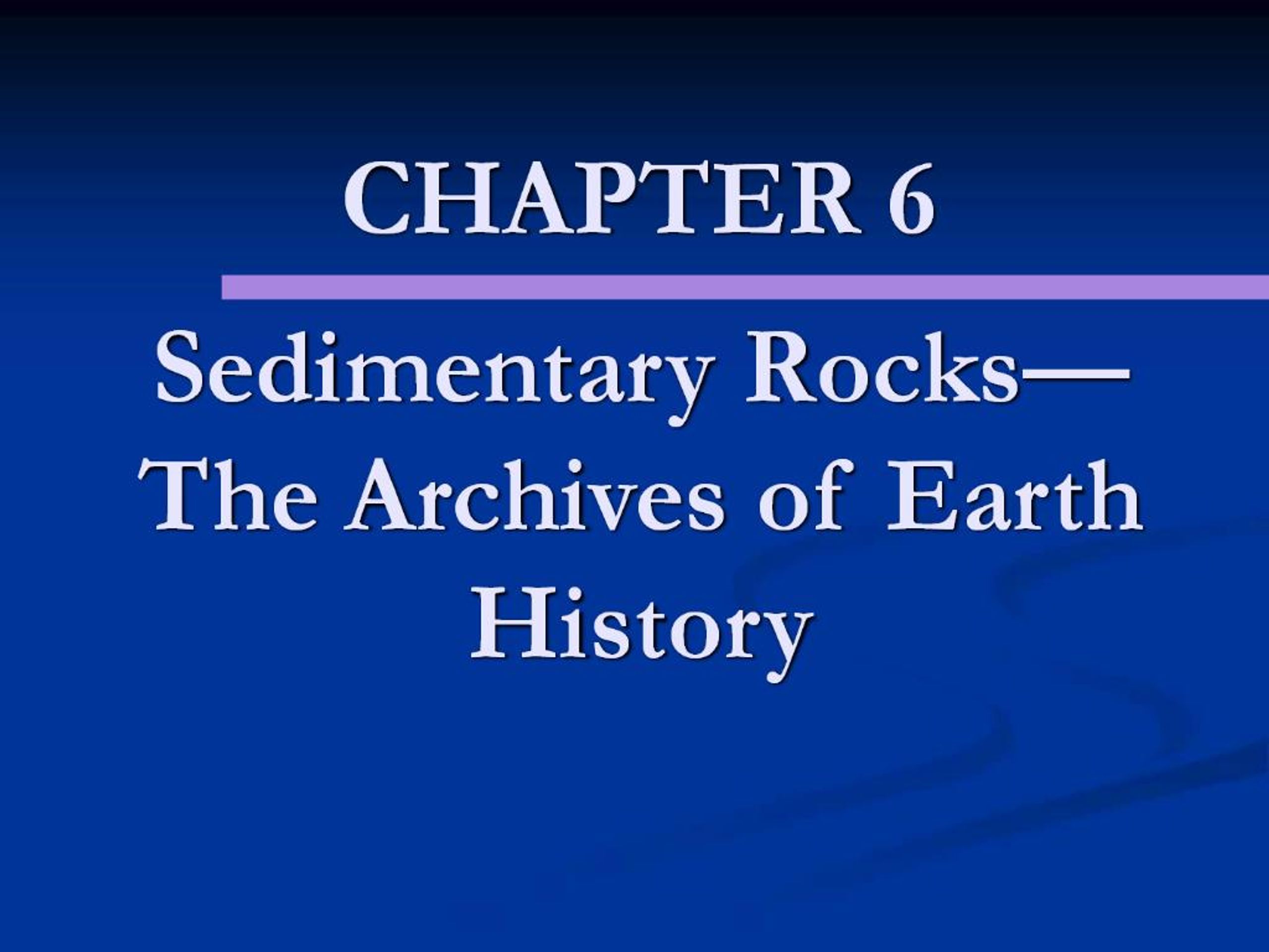 PPT - Sedimentary Rocks The Archives of Earth History PowerPoint ...