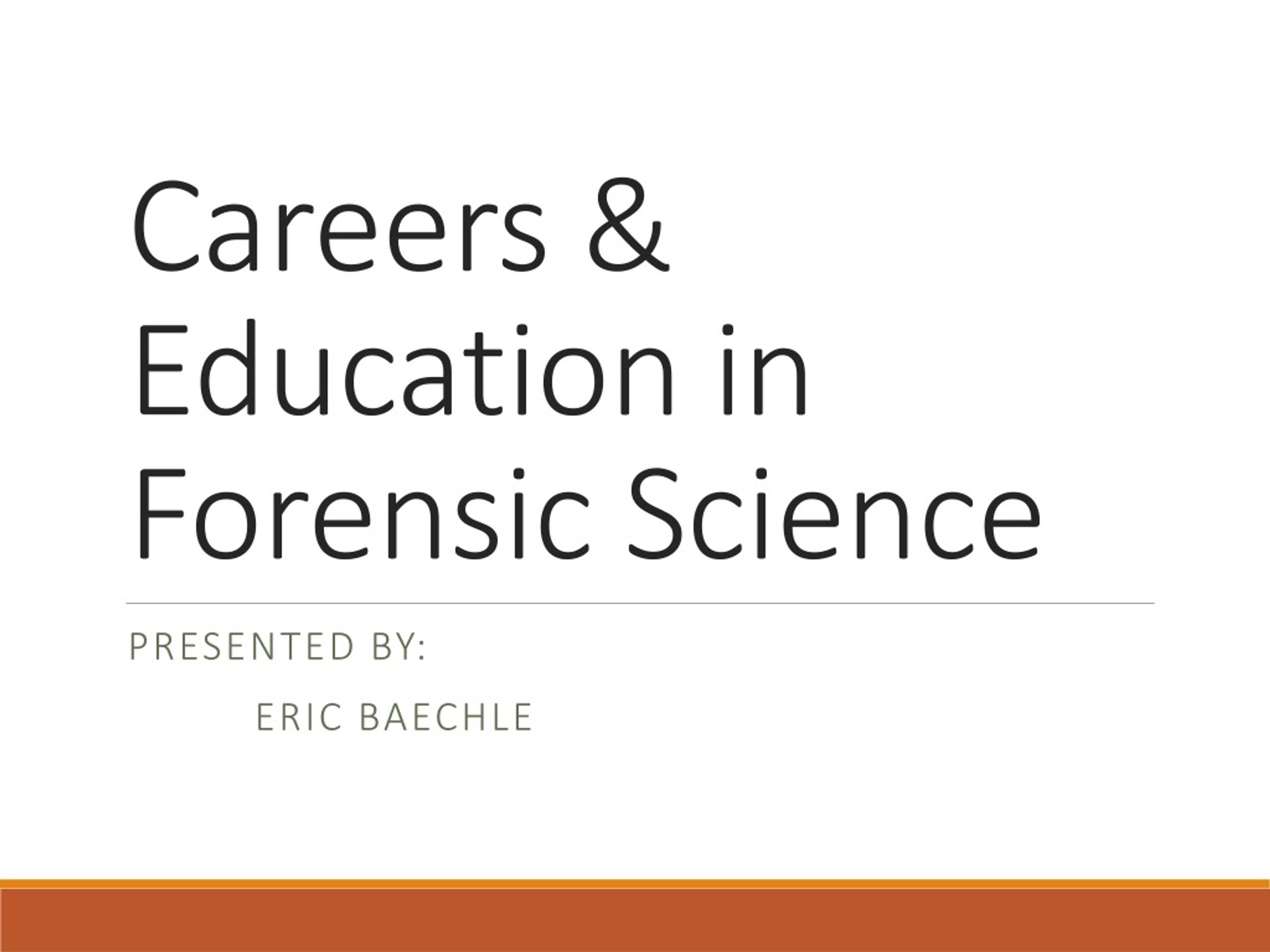 PPT - Careers in Forensic Science: Education & Pathways PowerPoint ...