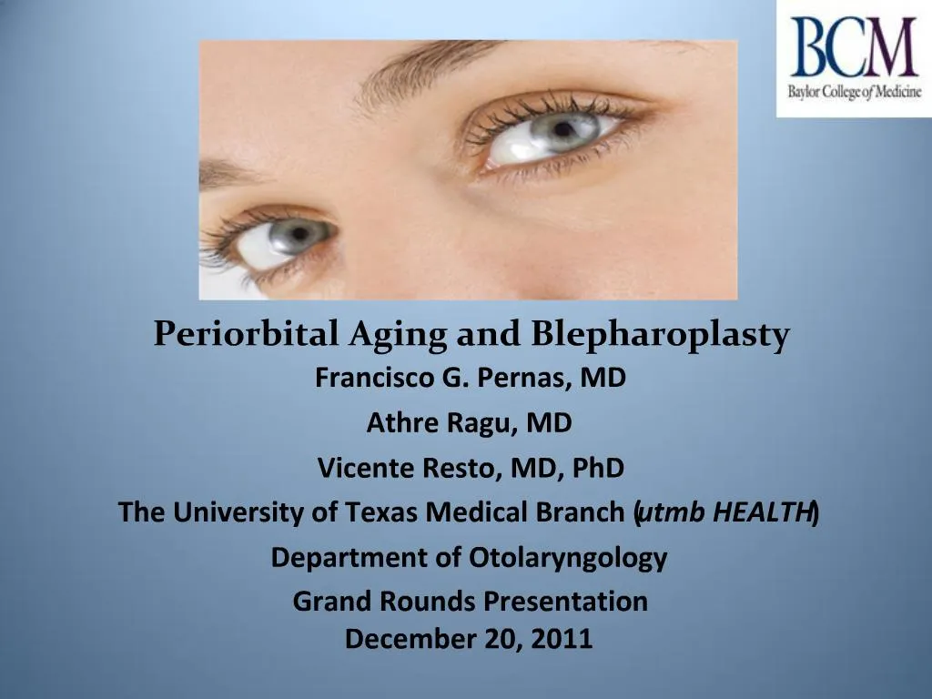 PPT - Periorbital Aging and Blepharoplasty Francisco G. Pernas, MD ...