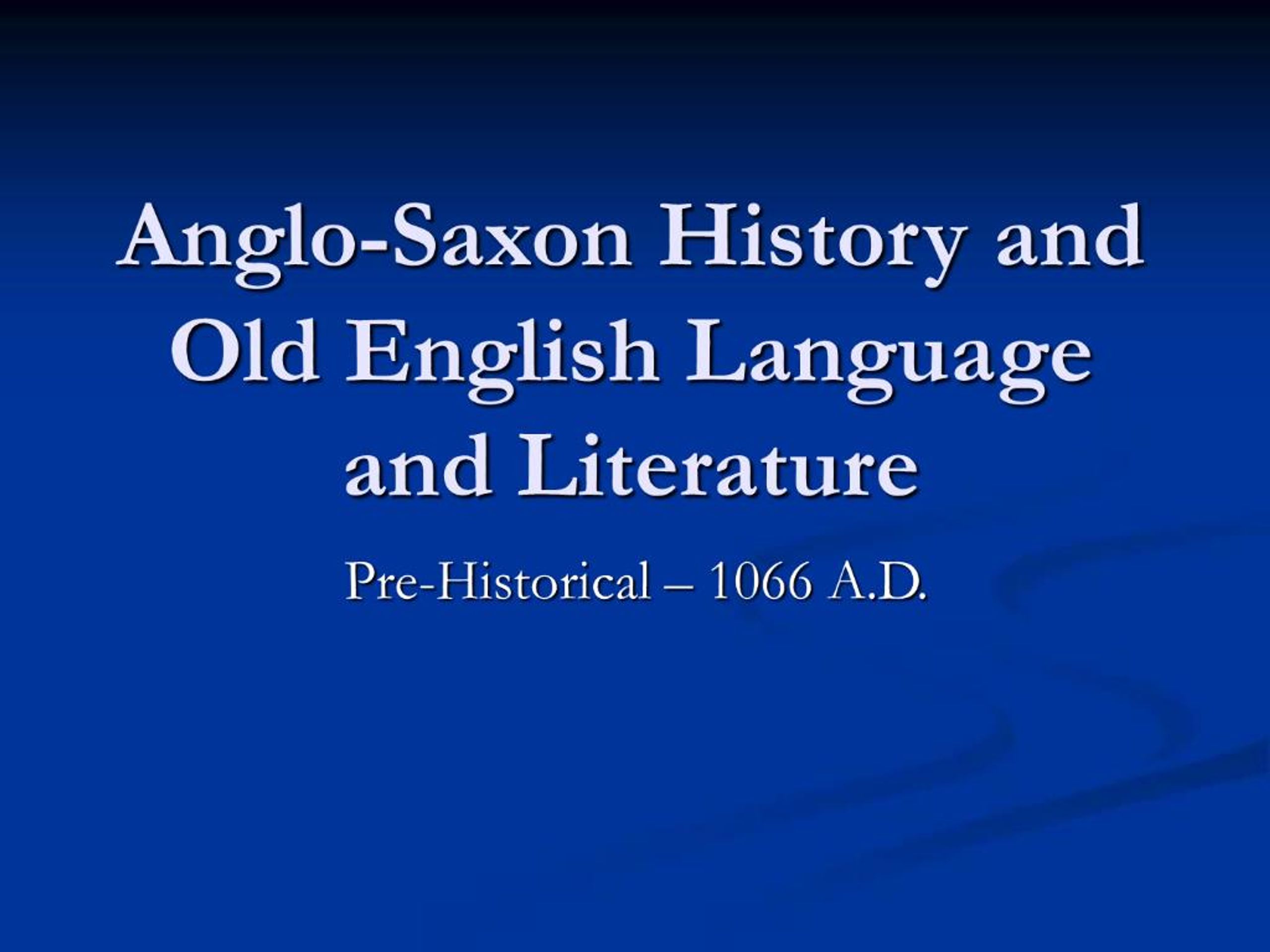 PPT - Anglo-Saxon History and Old English Language and Literature ...