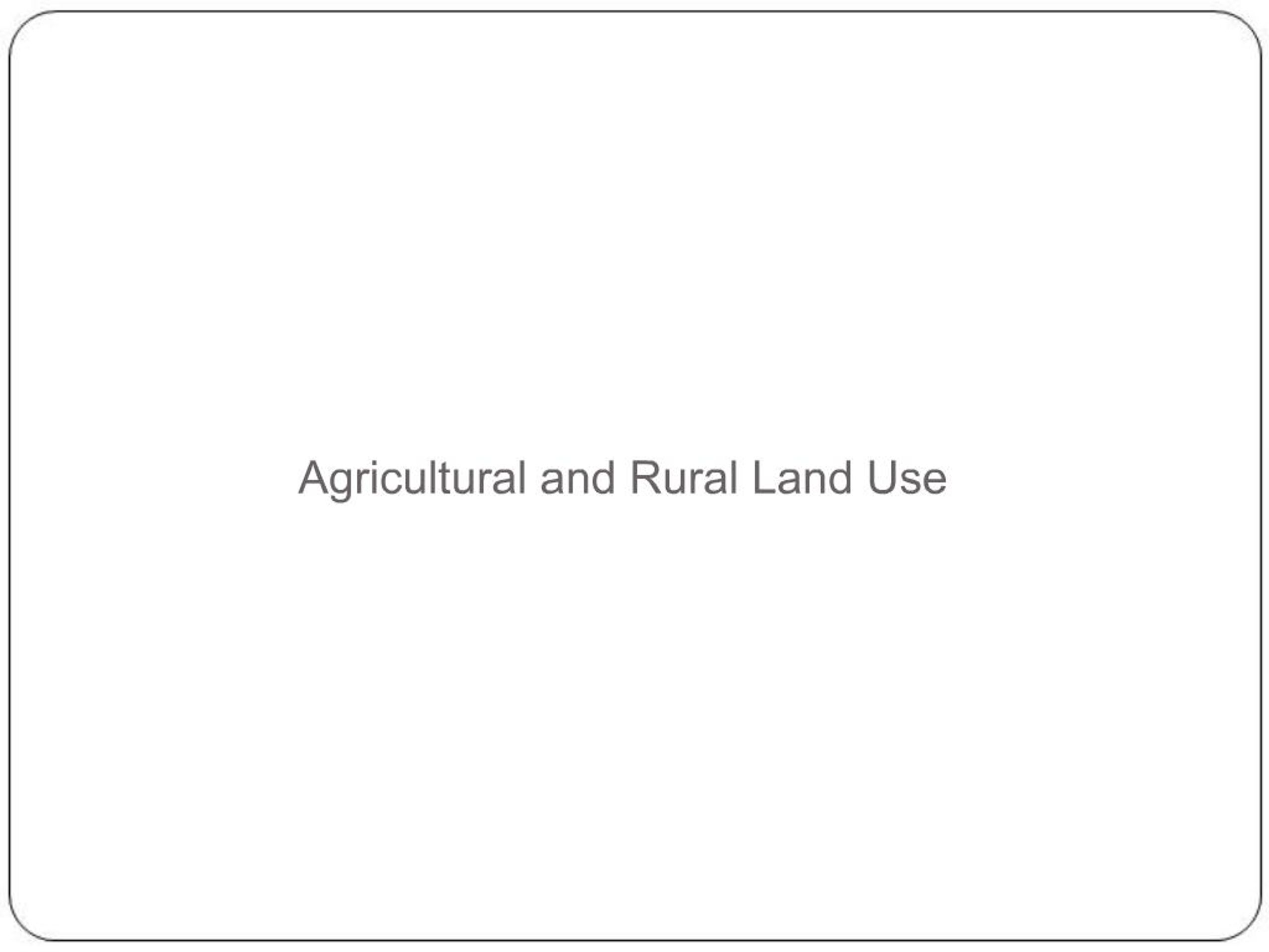 PPT - Agricultural and Rural Land Use PowerPoint Presentation, free ...