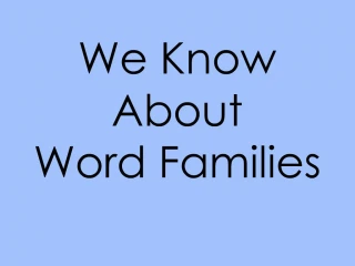 PPT - Word Families PowerPoint Presentation, free download - ID:5414255