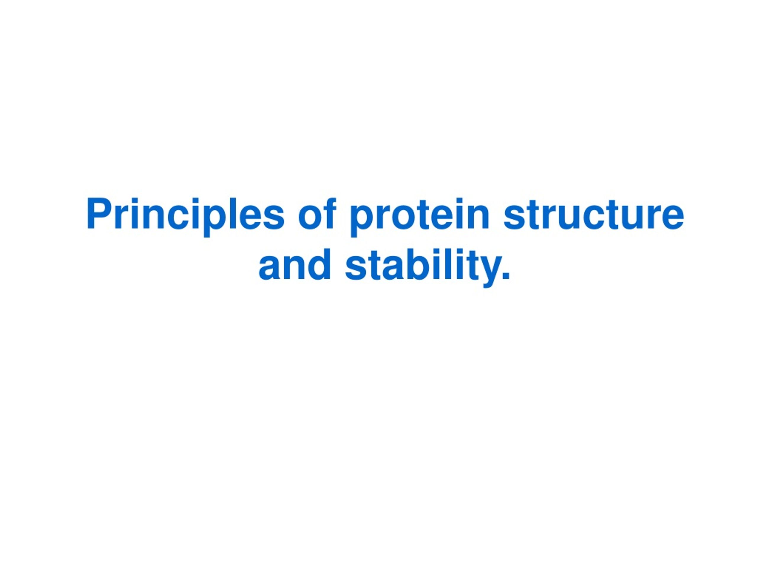 PPT - Principles of protein structure and stability. PowerPoint ...