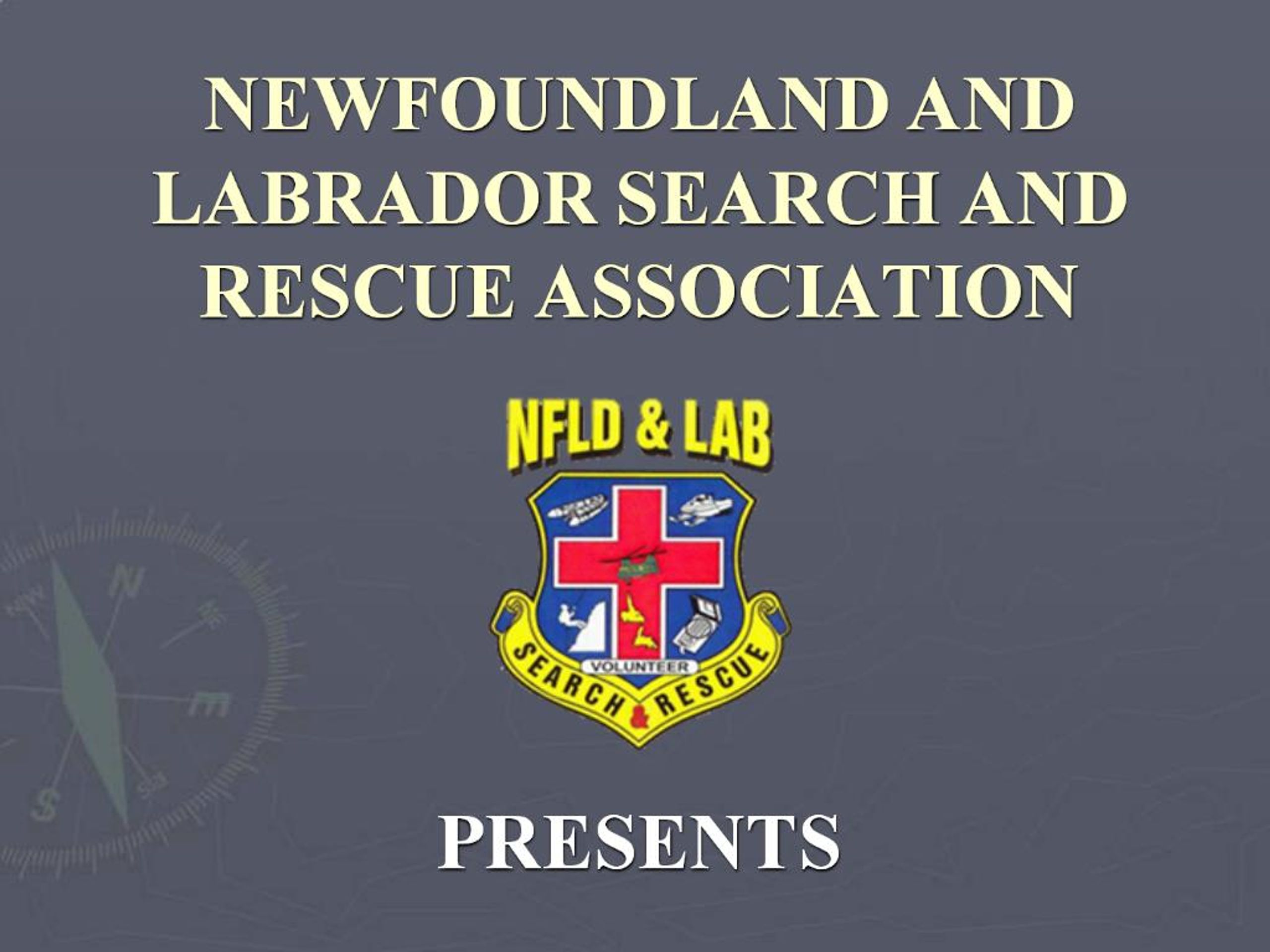 PPT - NEWFOUNDLAND AND LABRADOR SEARCH AND RESCUE ASSOCIATION ...