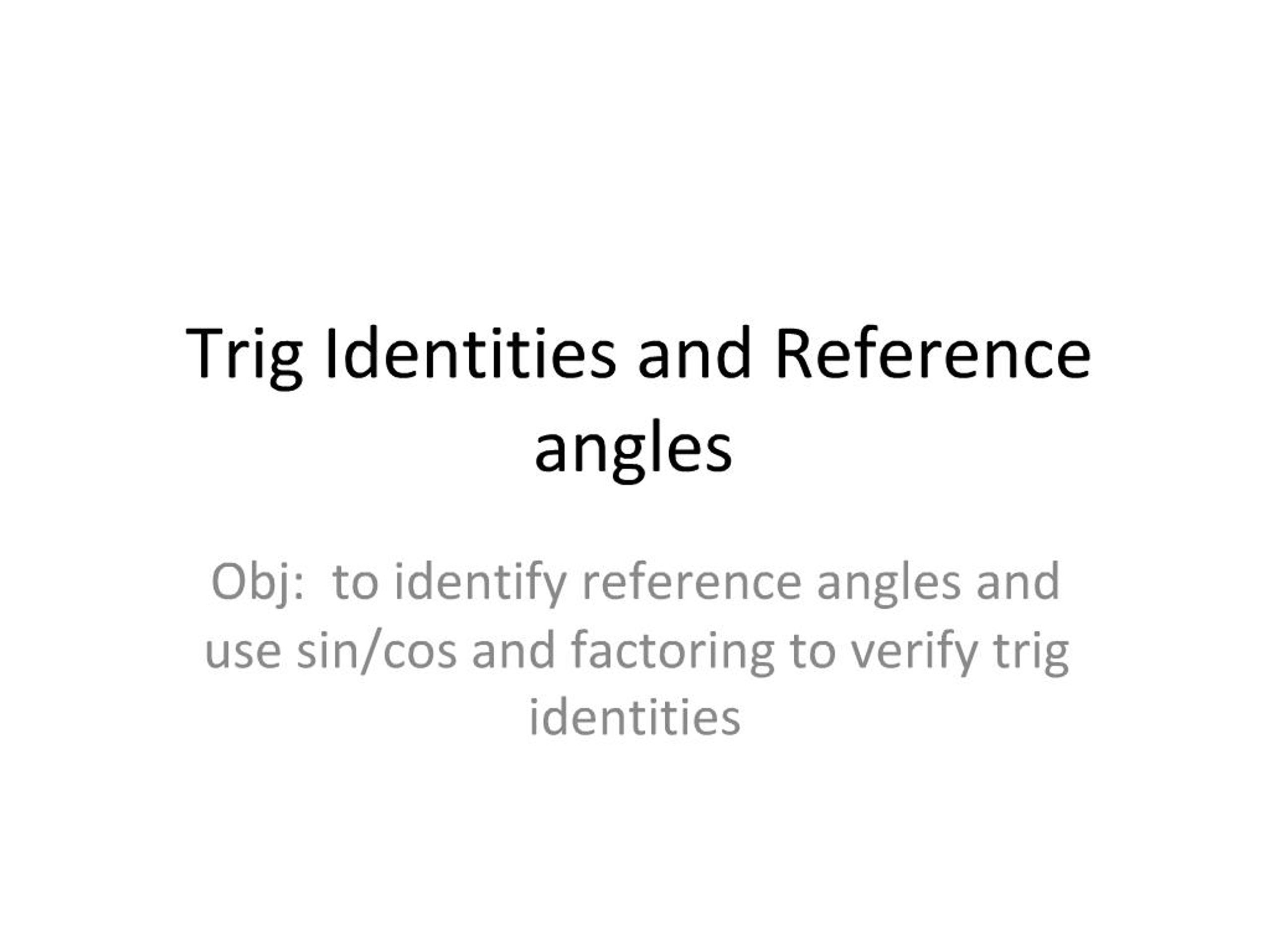 PPT - Trig Identities and Reference angles PowerPoint Presentation ...