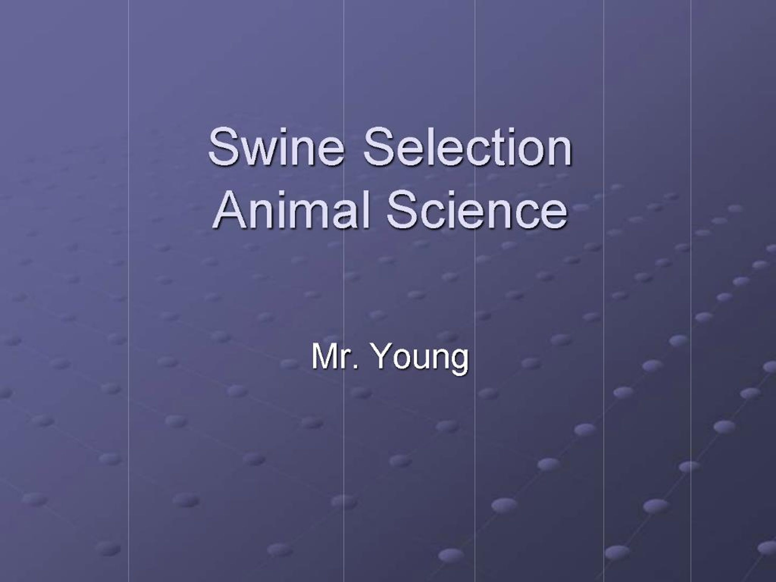 PPT - Swine Selection Animal Science PowerPoint Presentation, free ...