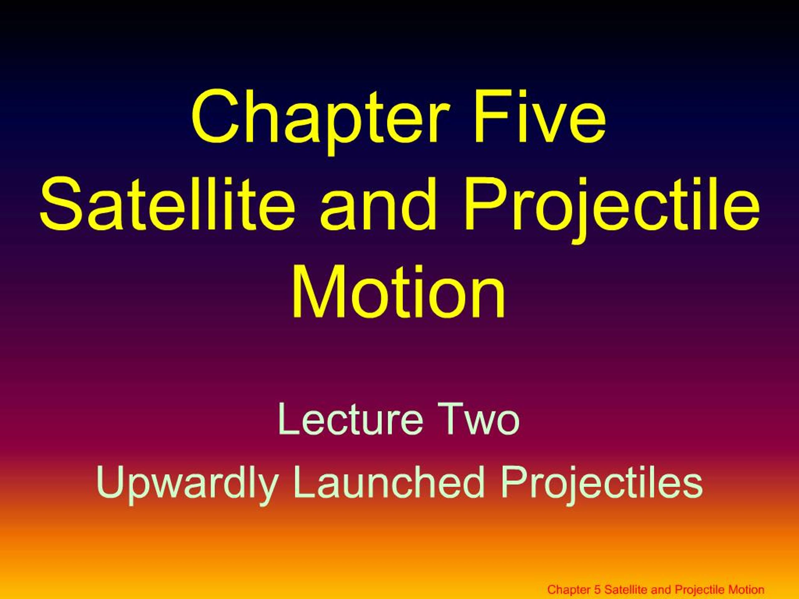 PPT - Chapter Five Satellite and Projectile Motion PowerPoint ...