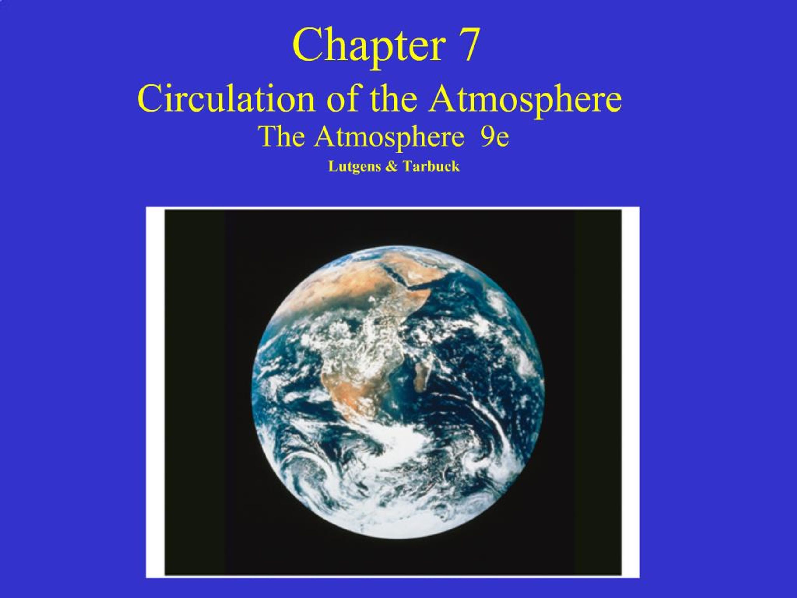 PPT - Chapter 7 Circulation of the Atmosphere The Atmosphere 9e Lutgens ...