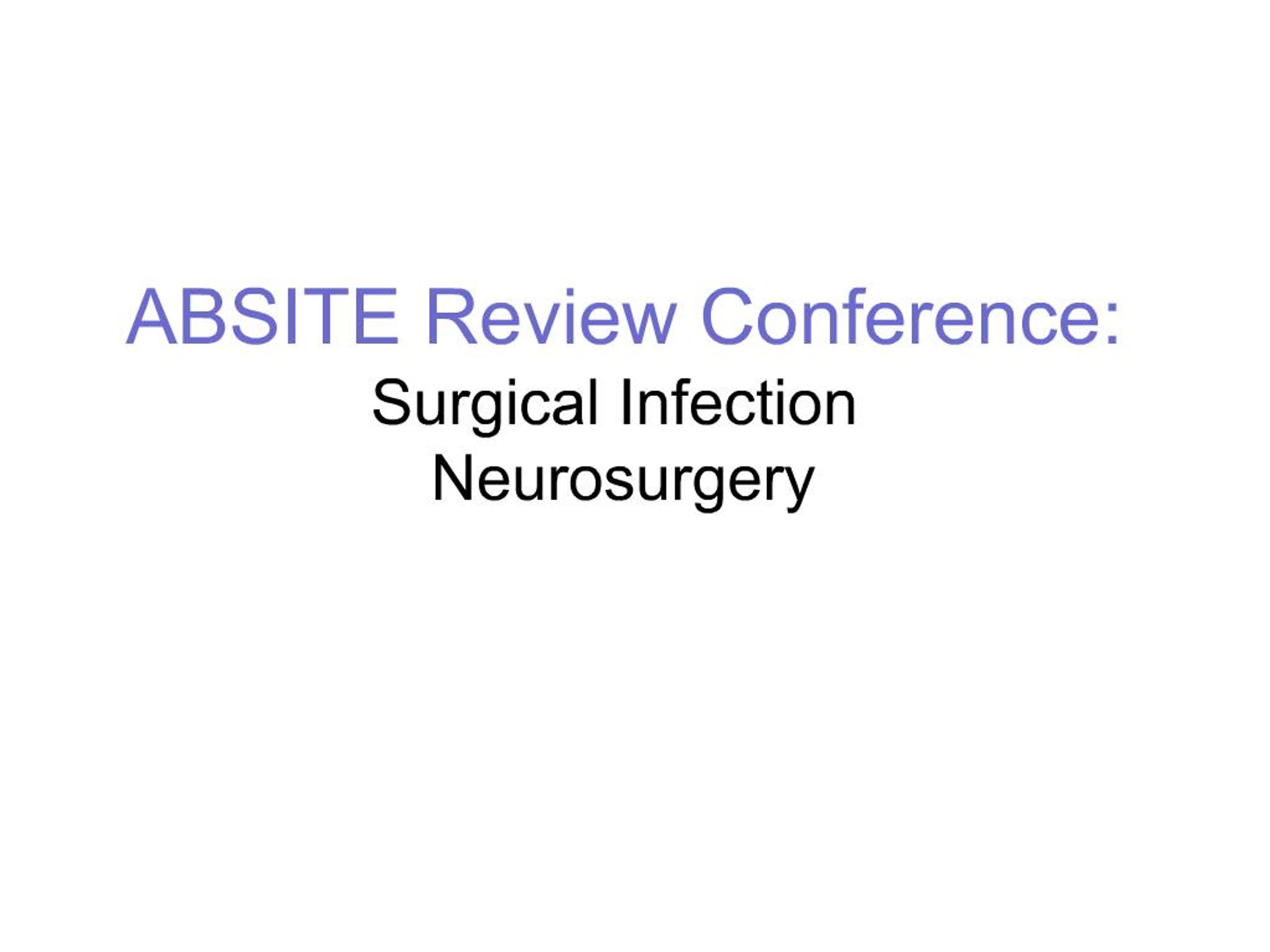 PPT - ABSITE Review Conference: Surgical Infection Neurosurgery ...