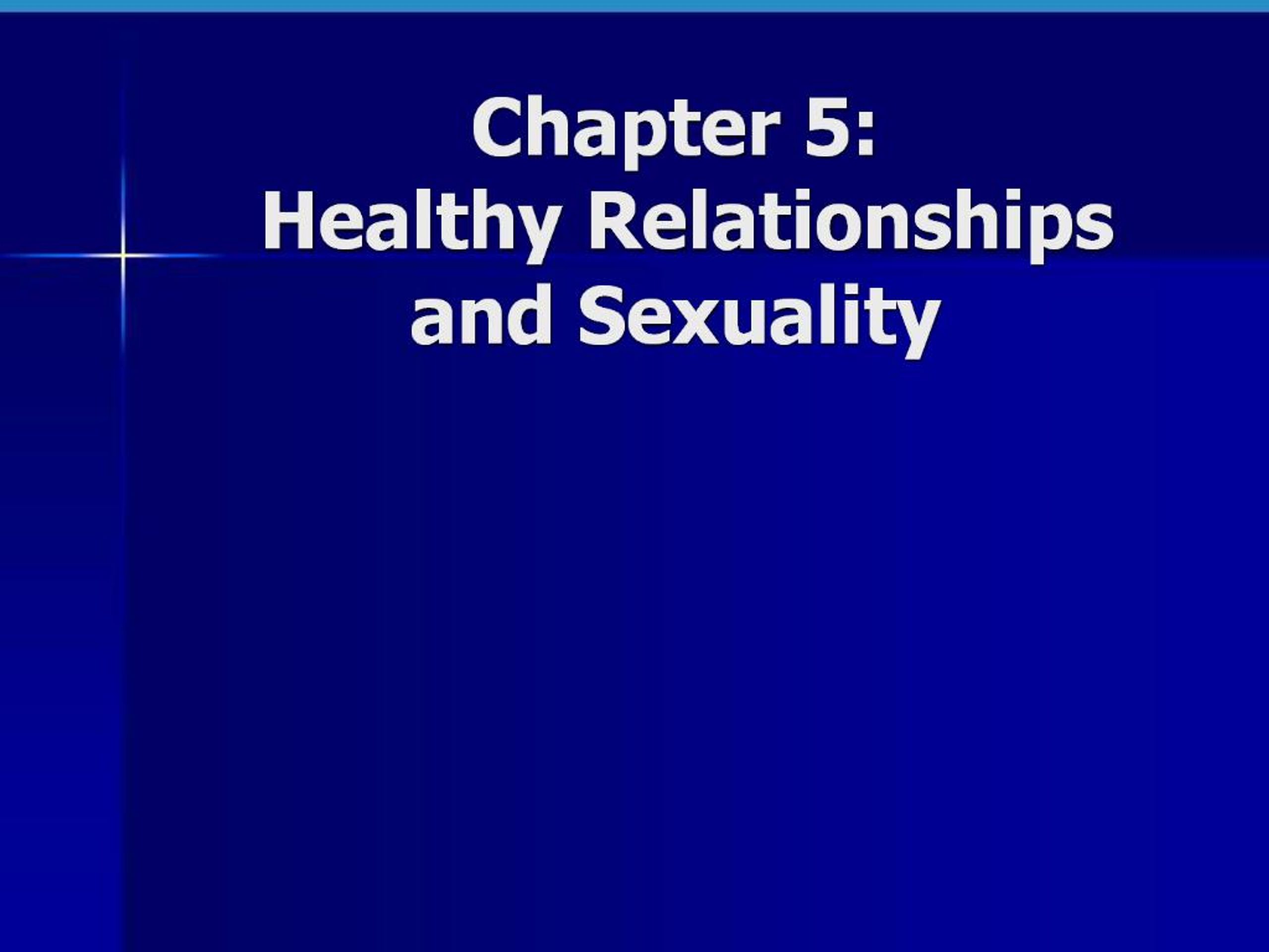 PPT - Chapter 5: Healthy Relationships and Sexuality PowerPoint ...