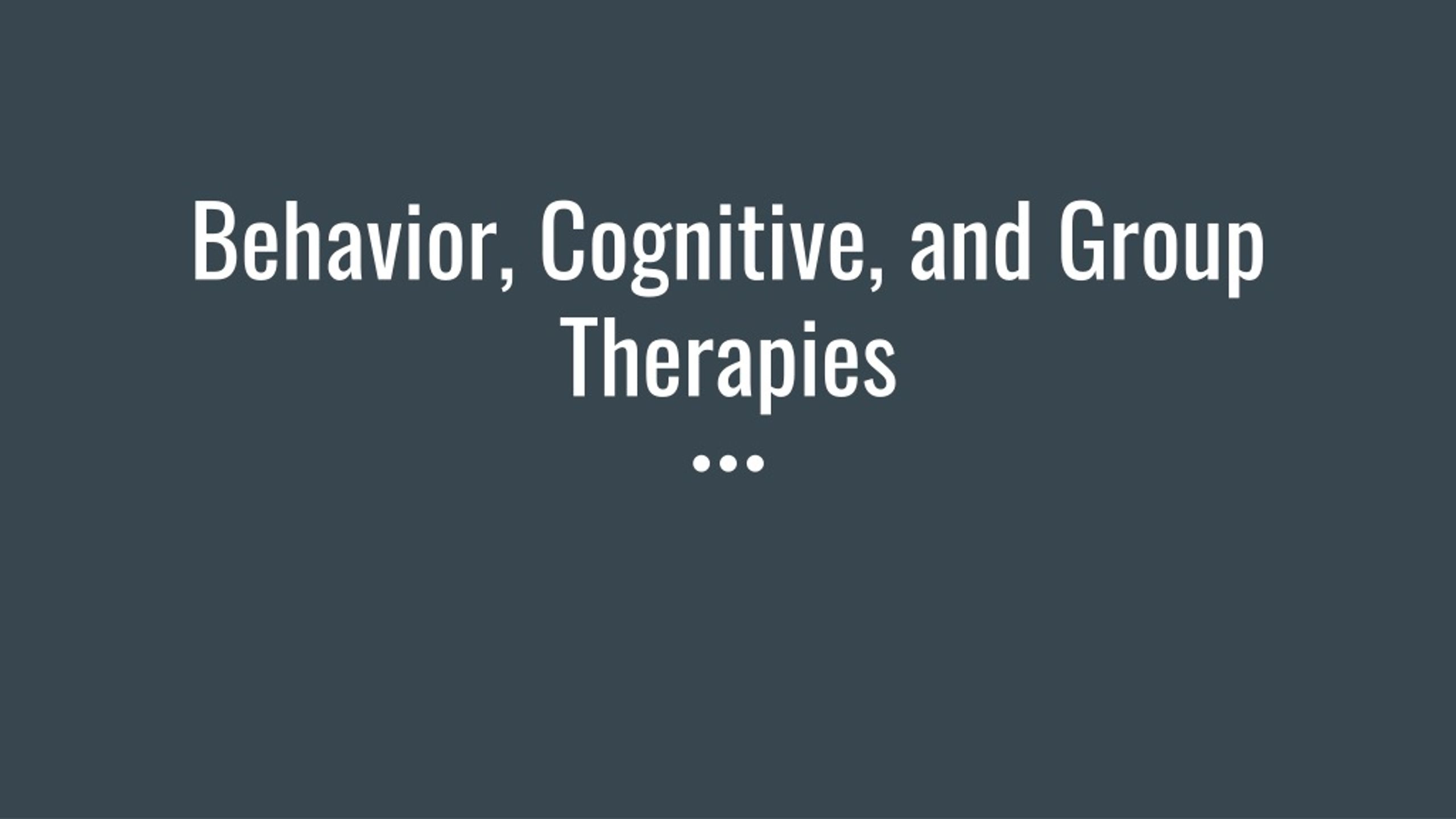 PPT - Behavior, Cognitive, and Group Therapies PowerPoint Presentation ...