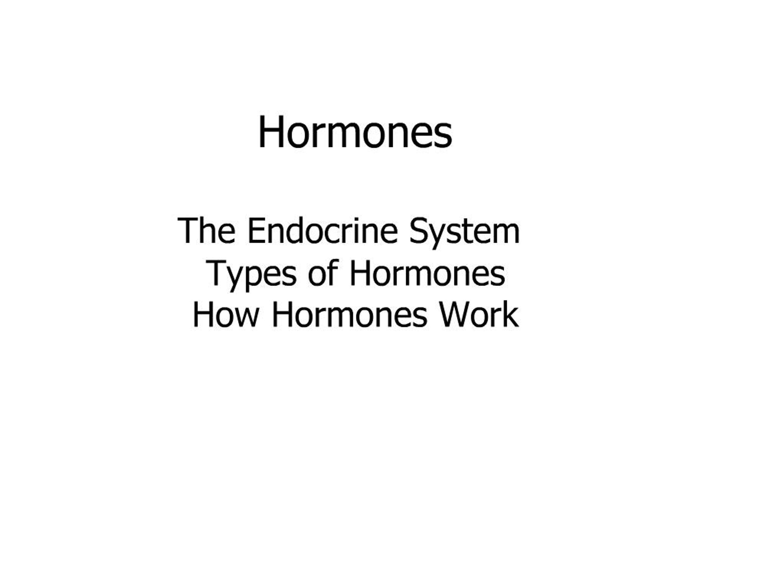 PPT - Hormones The Endocrine System Types of Hormones How Hormones Work ...
