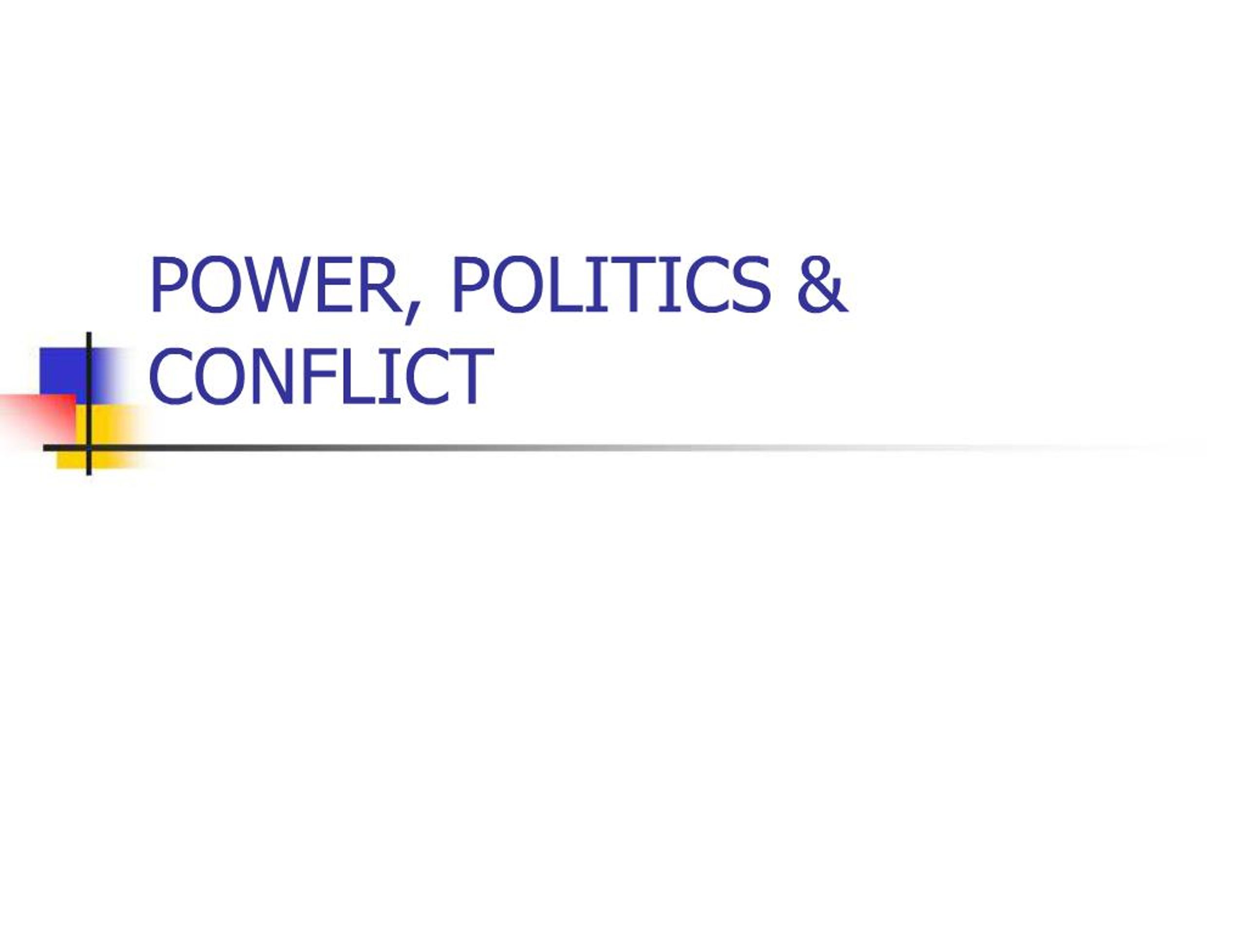 PPT - POWER, POLITICS CONFLICT PowerPoint Presentation, free download ...