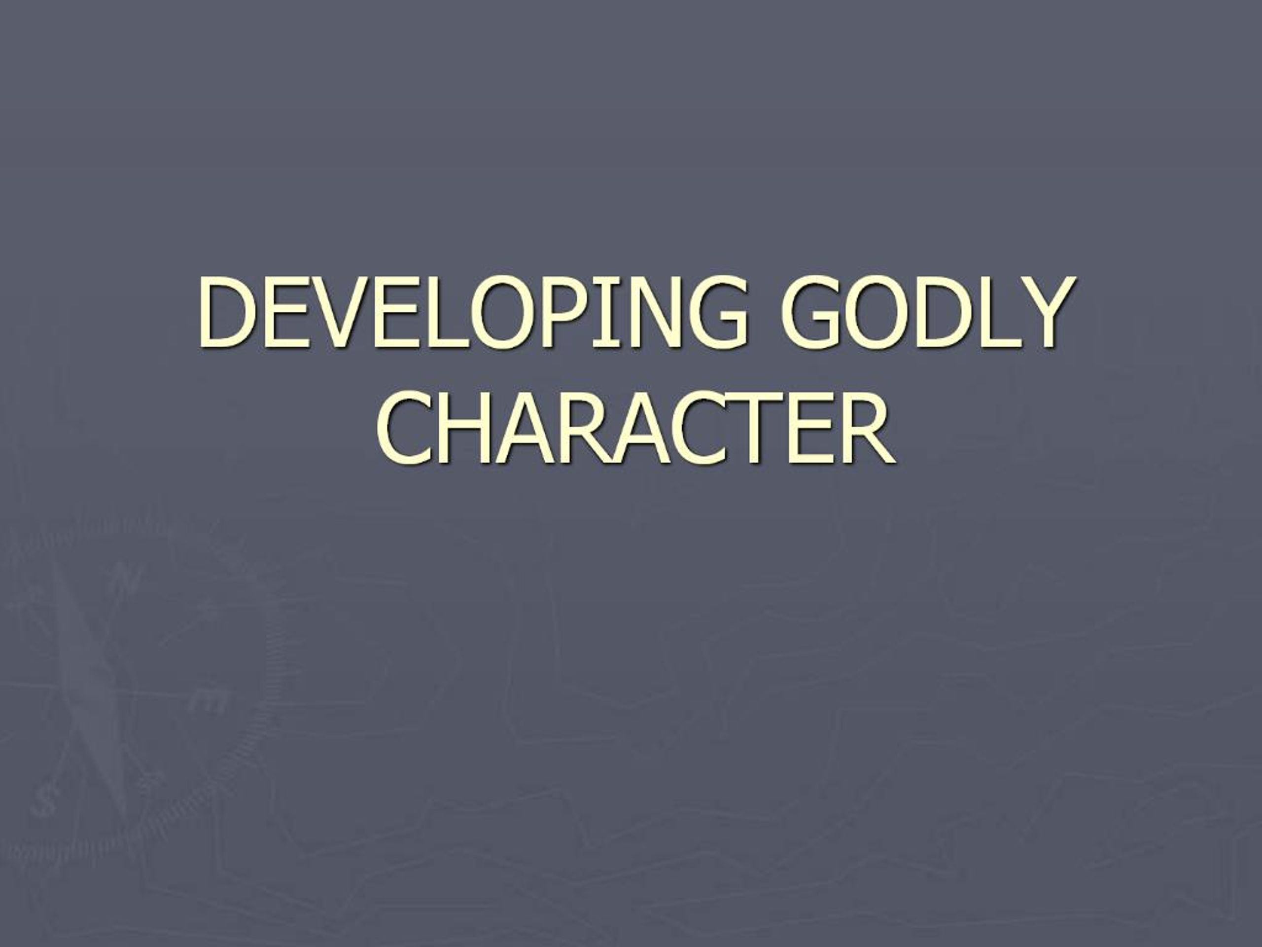 PPT - DEVELOPING GODLY CHARACTER PowerPoint Presentation, free download ...