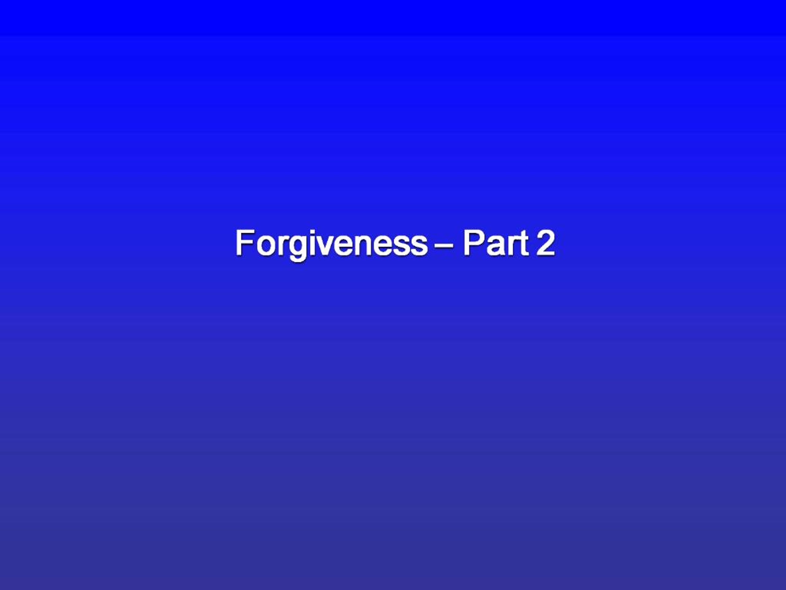 PPT - Forgiveness Part 2 PowerPoint Presentation, free download - ID ...