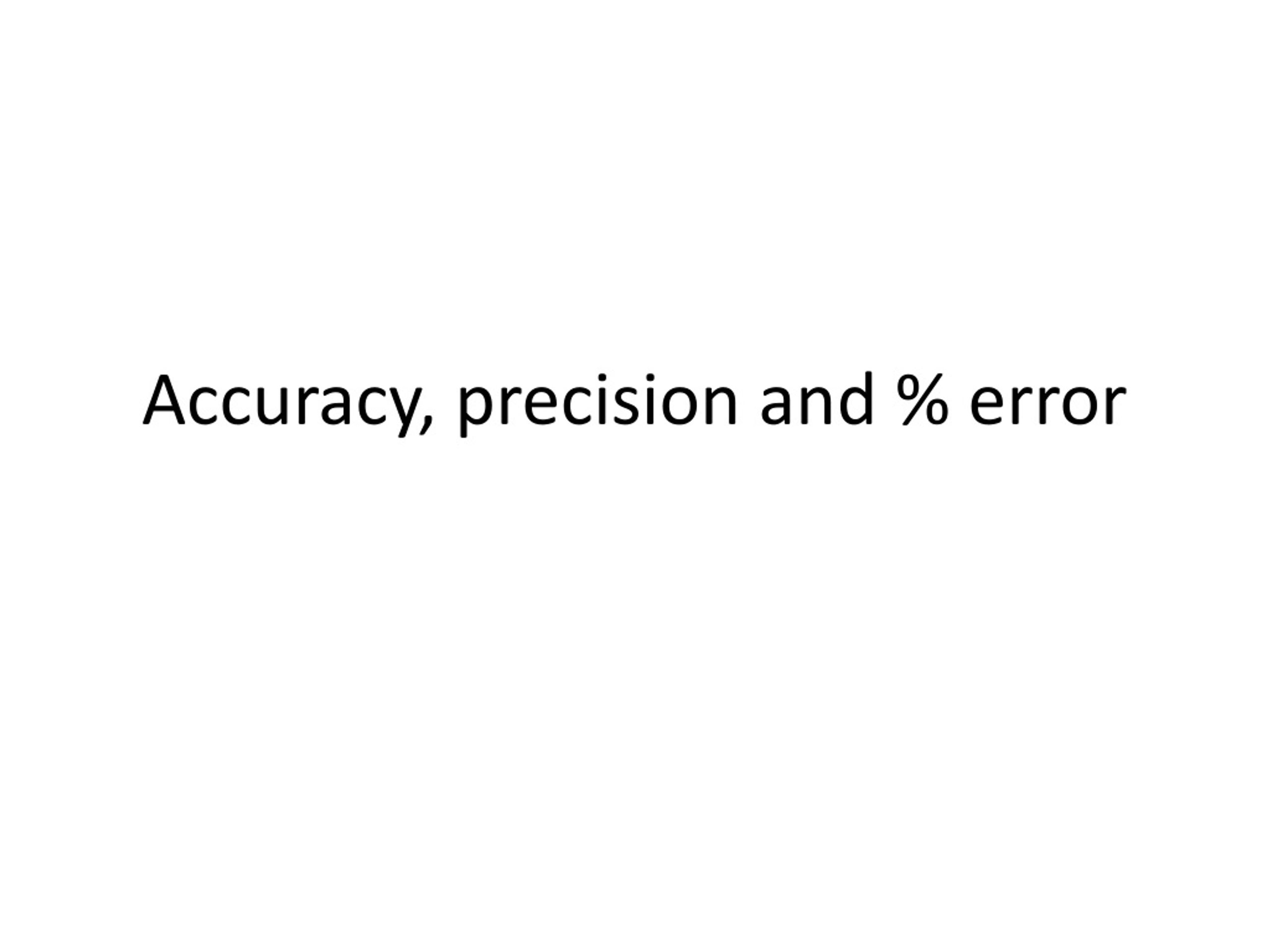 PPT - Accuracy, precision and % error PowerPoint Presentation, free ...
