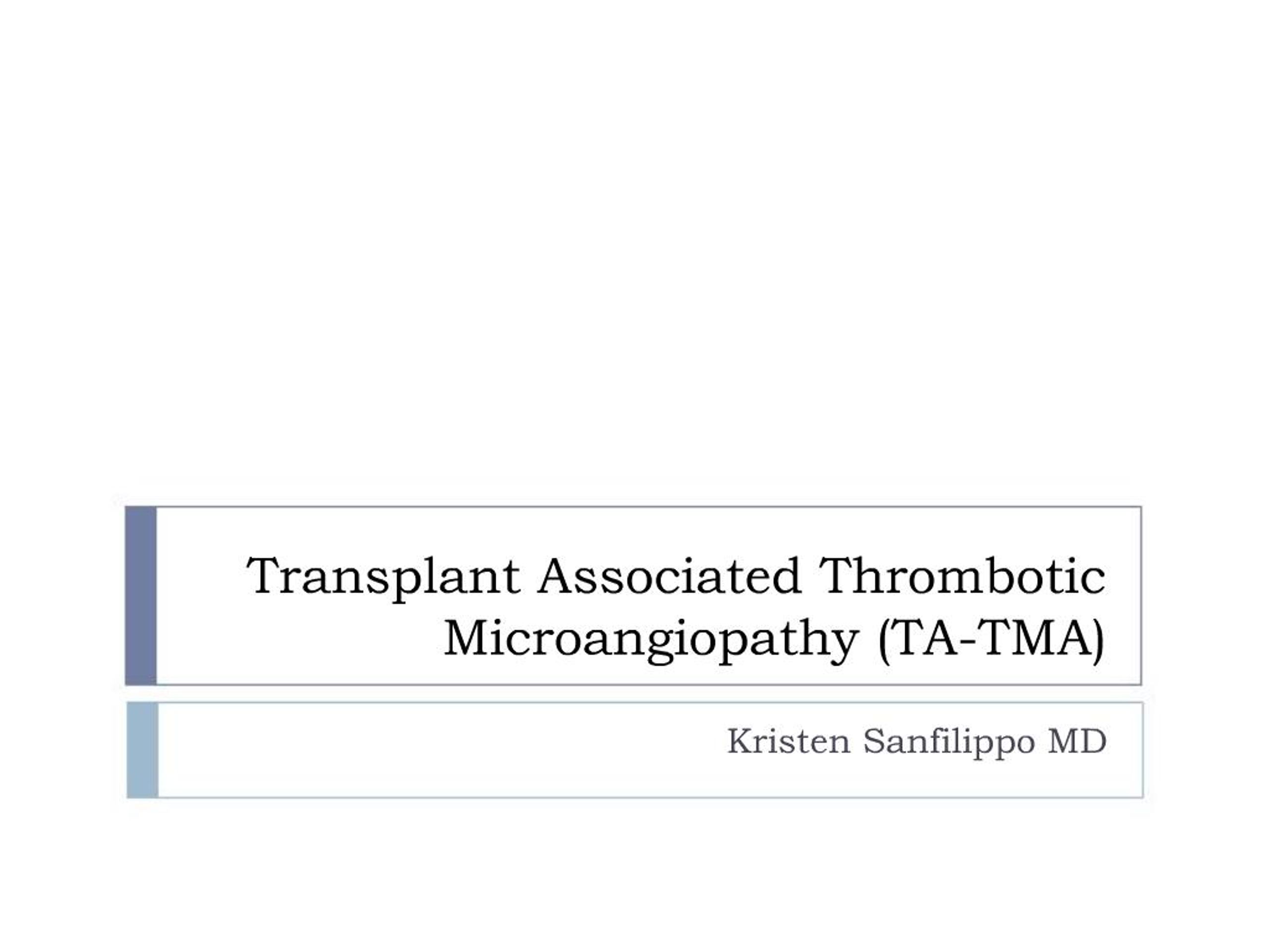 PPT - Transplant Associated Thrombotic Microangiopathy TA-TMA ...