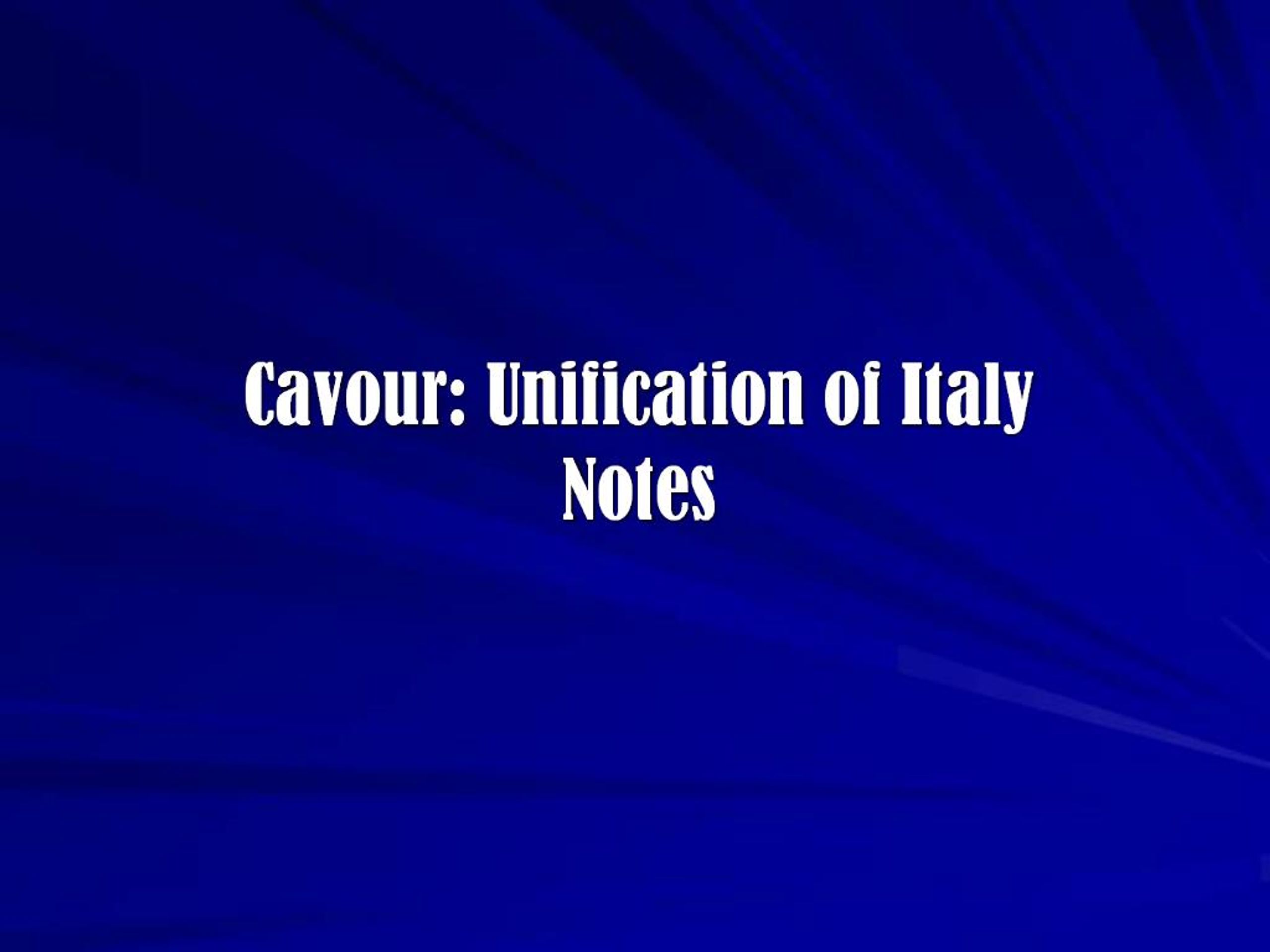 PPT - Cavour: Unification of Italy Notes PowerPoint Presentation, free ...