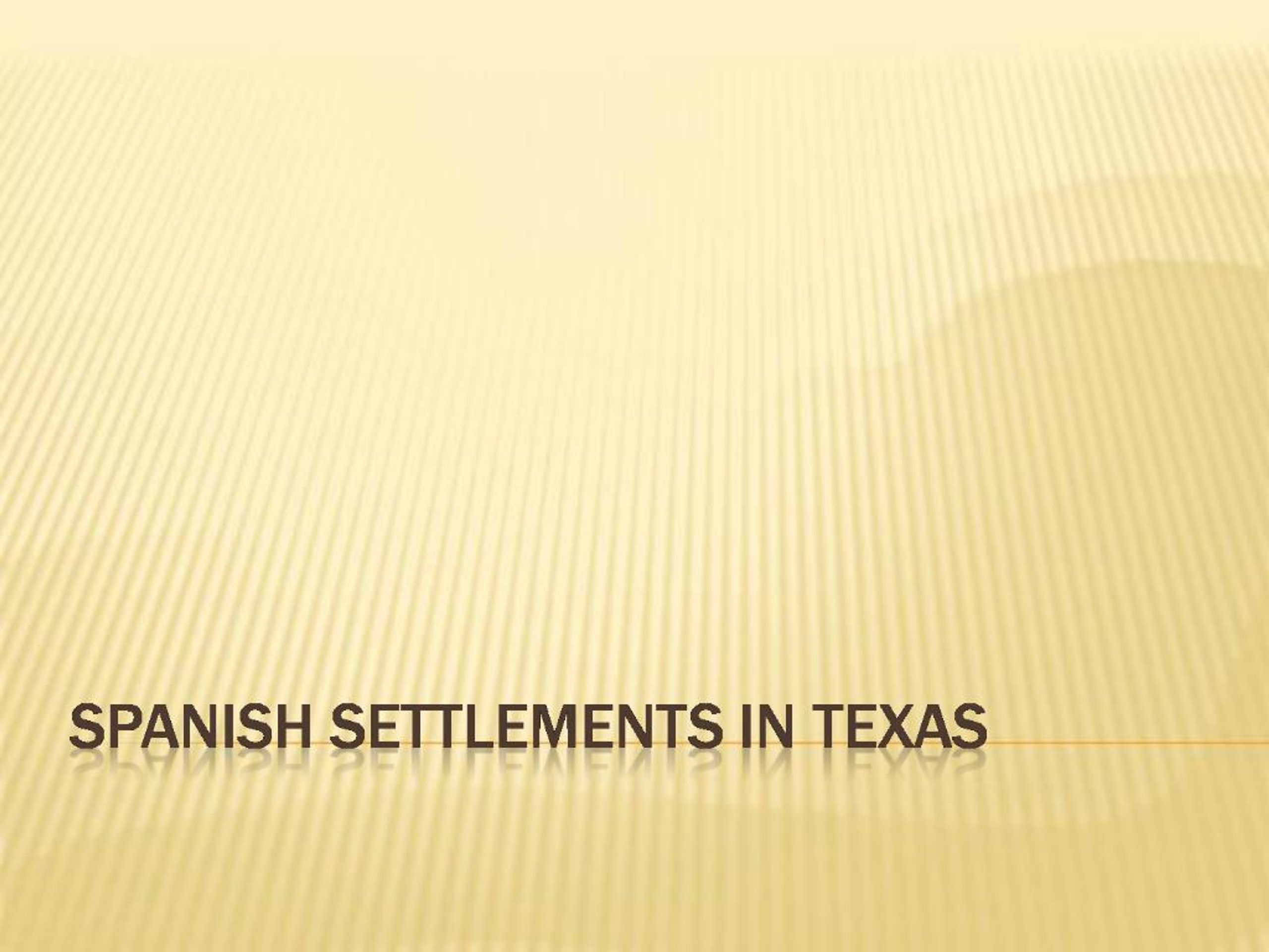 PPT - Spanish Settlements in Texas PowerPoint Presentation, free ...