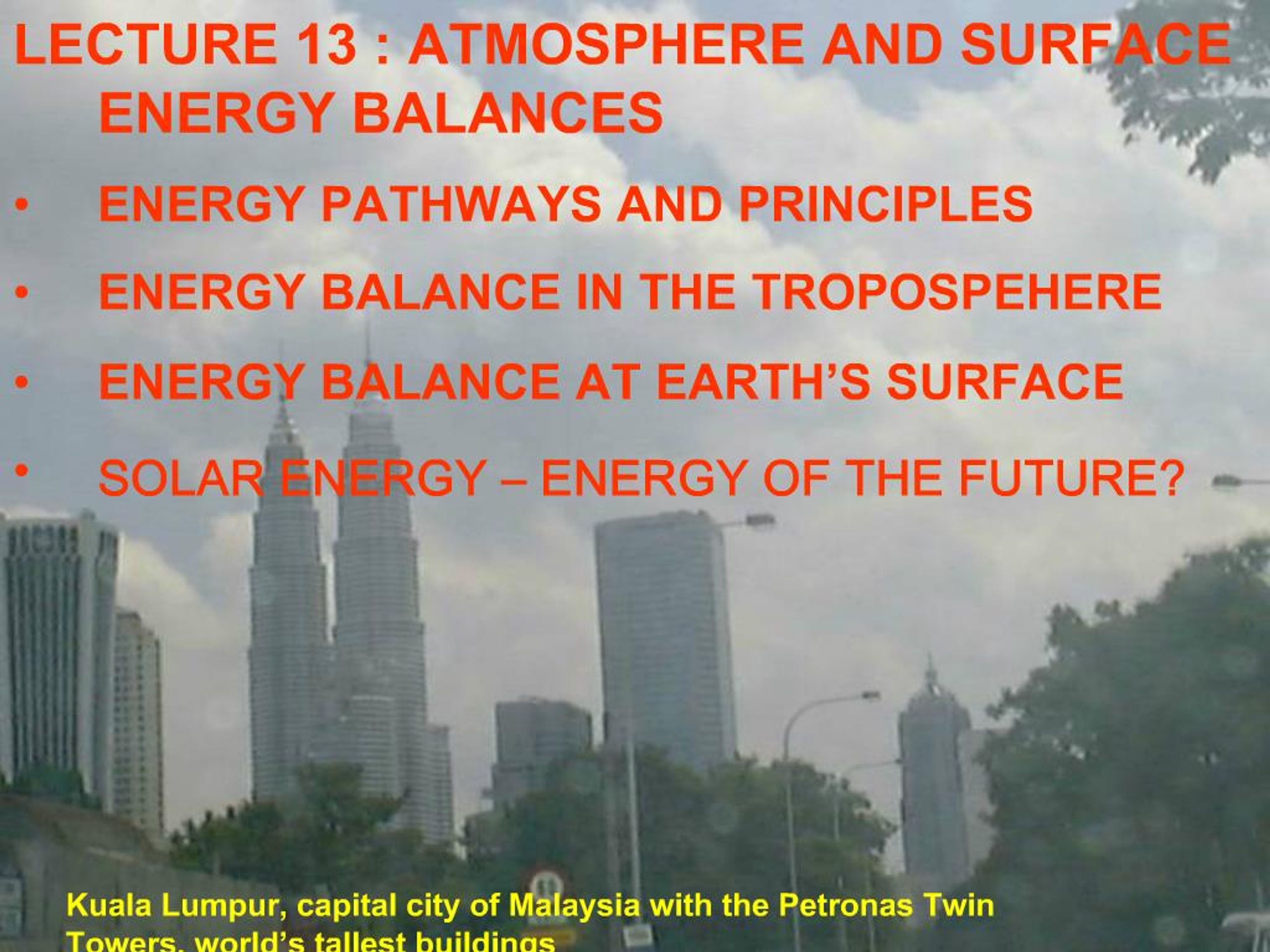PPT - LECTURE 13 : ATMOSPHERE AND SURFACE ENERGY BALANCES ENERGY ...