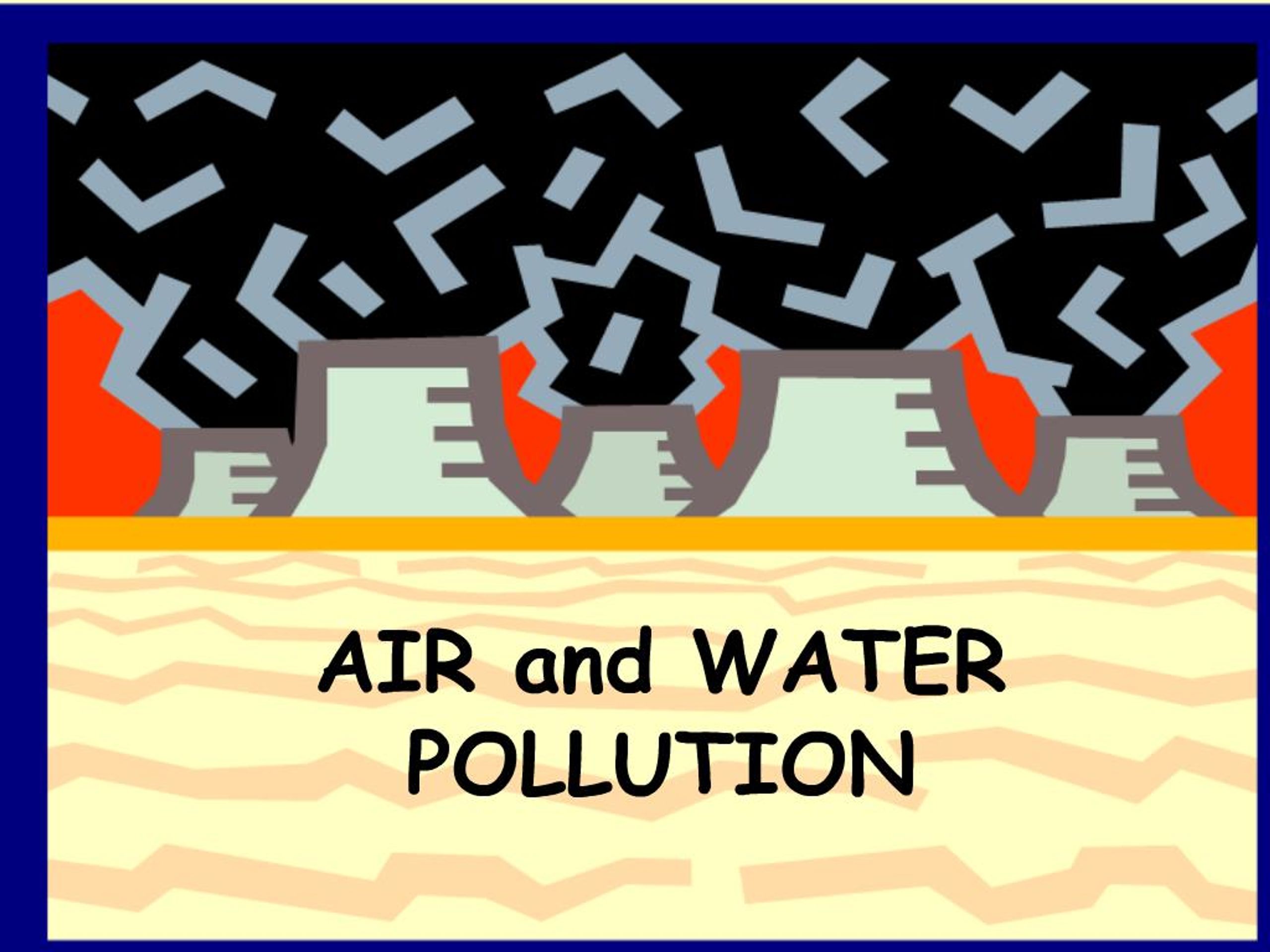 PPT - AIR and WATER POLLUTION PowerPoint Presentation, free download ...
