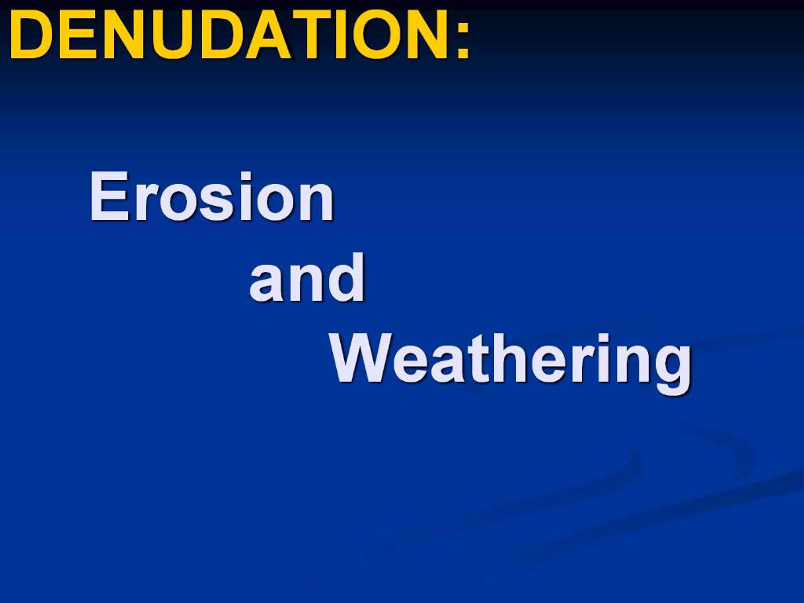 PPT - DENUDATION: Erosion and Weathering PowerPoint Presentation, free ...