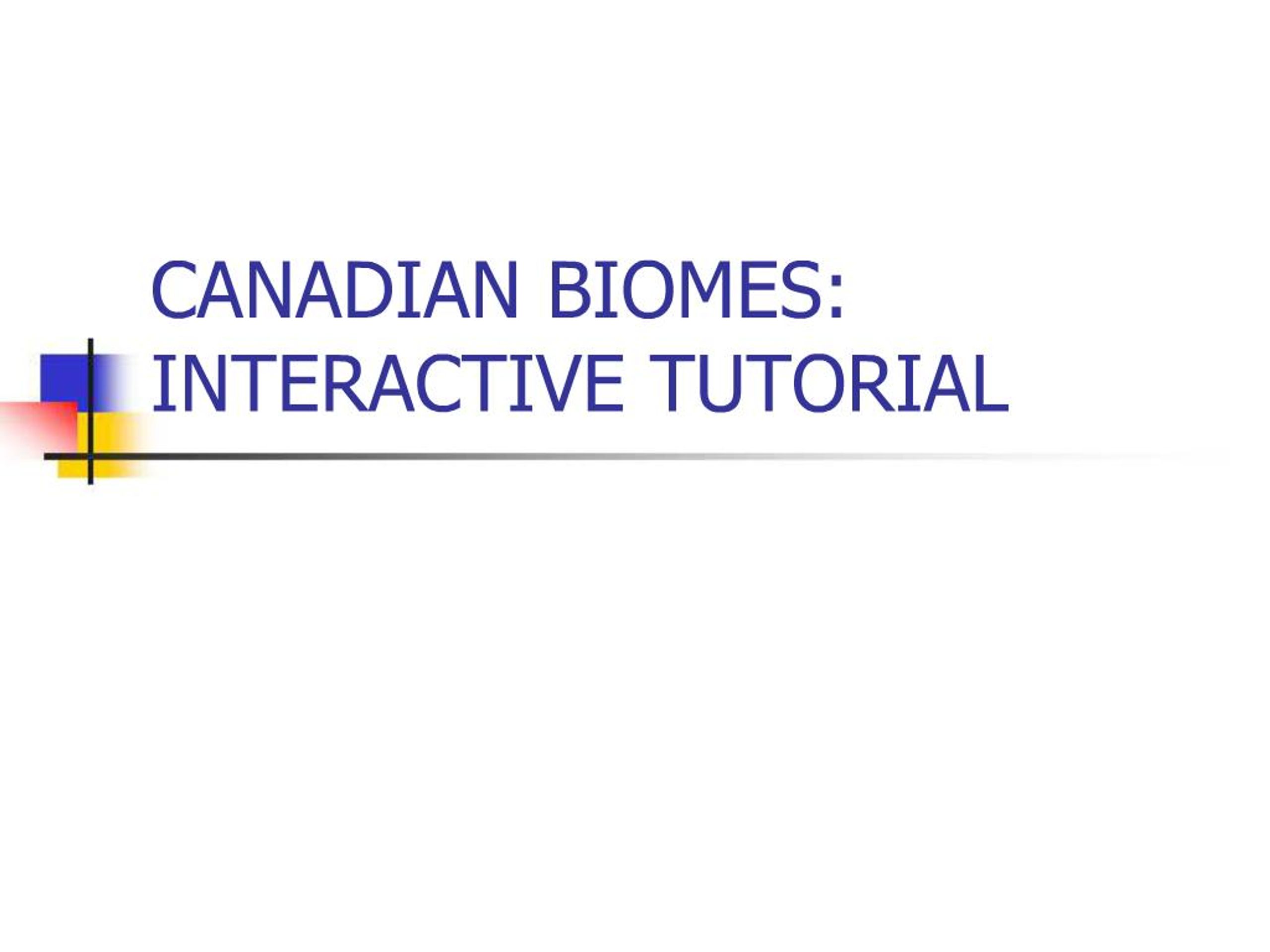 PPT - CANADIAN BIOMES: INTERACTIVE TUTORIAL PowerPoint Presentation ...