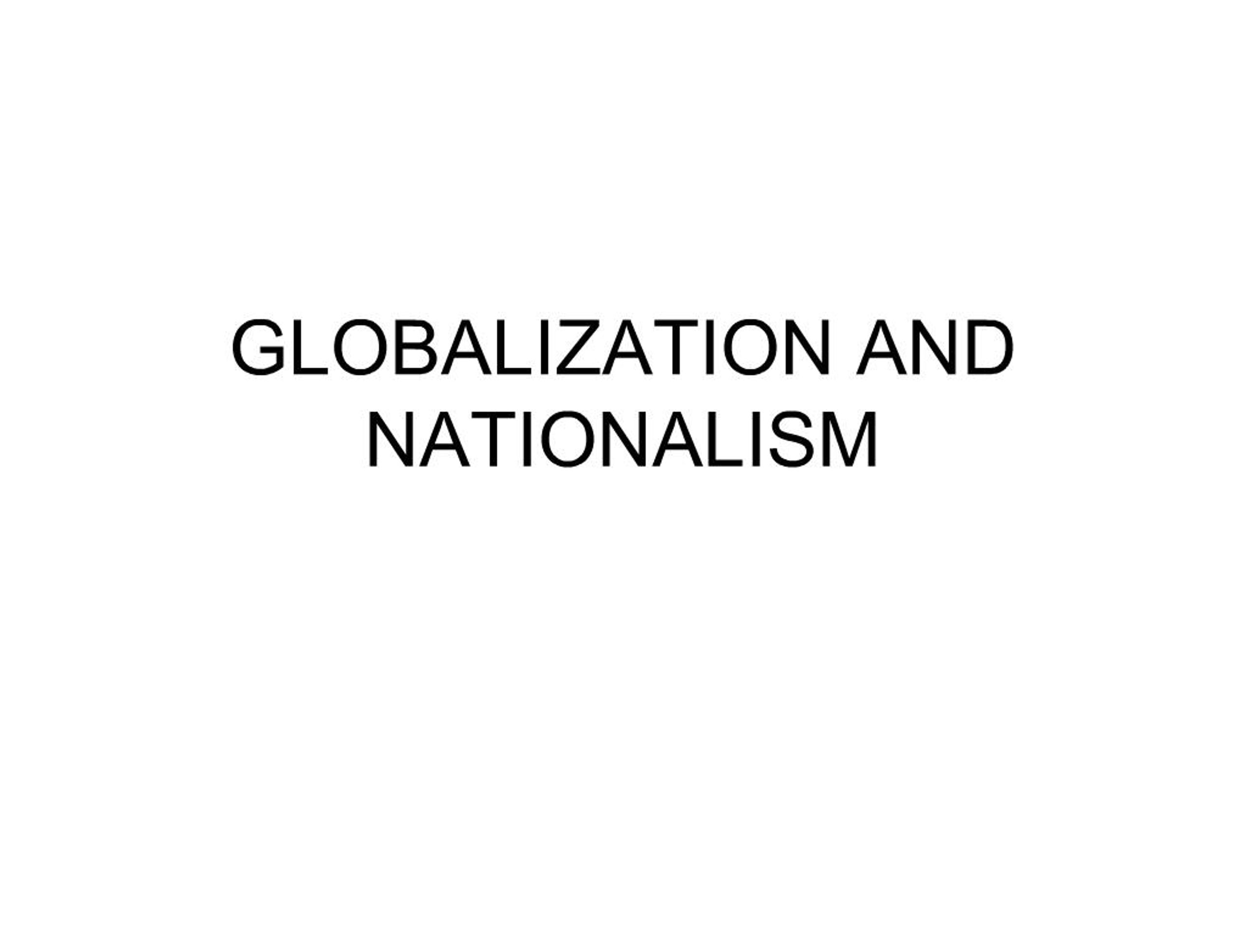 PPT - GLOBALIZATION AND NATIONALISM PowerPoint Presentation, free ...