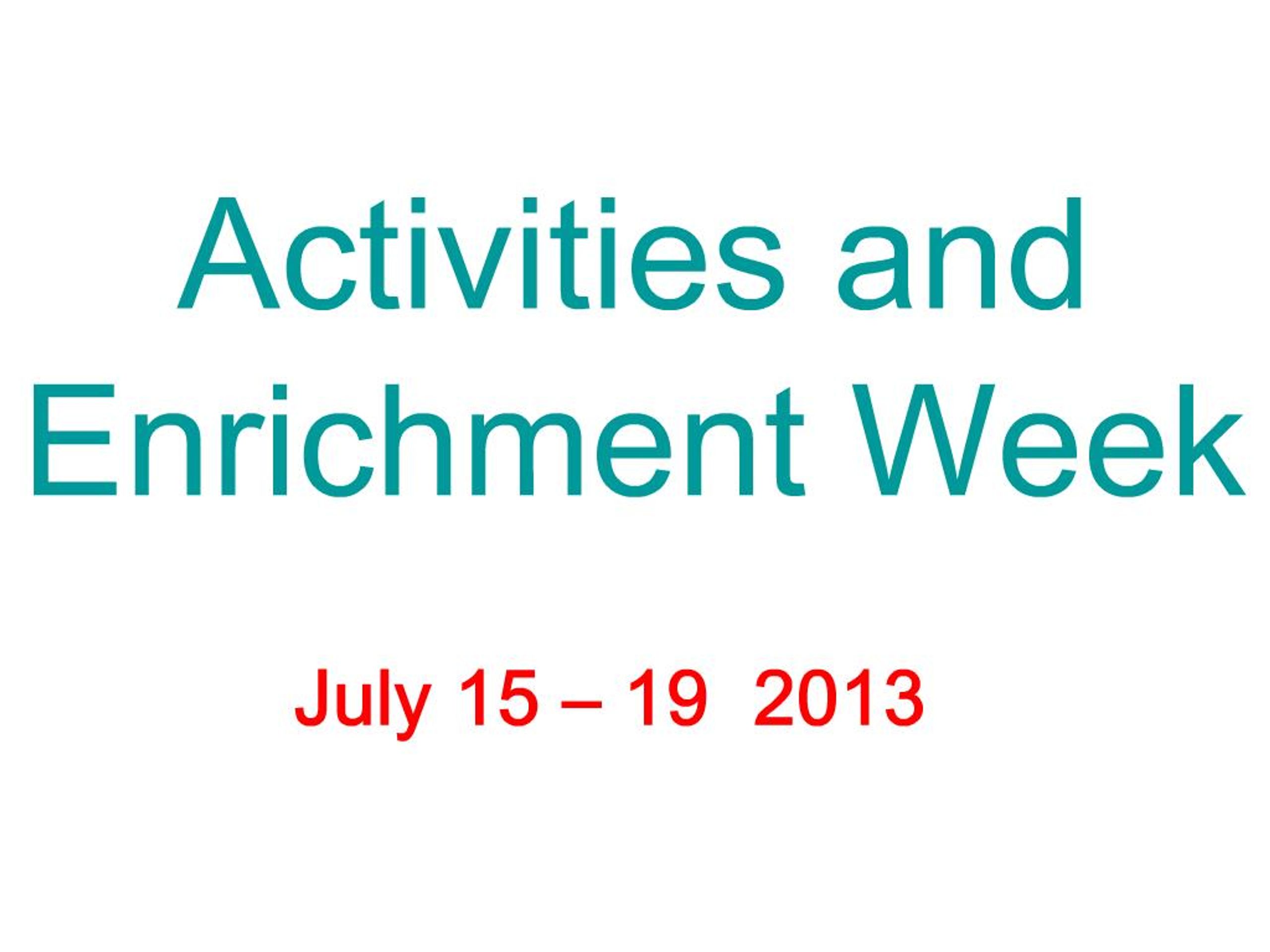 PPT - Activities and Enrichment Week PowerPoint Presentation, free ...