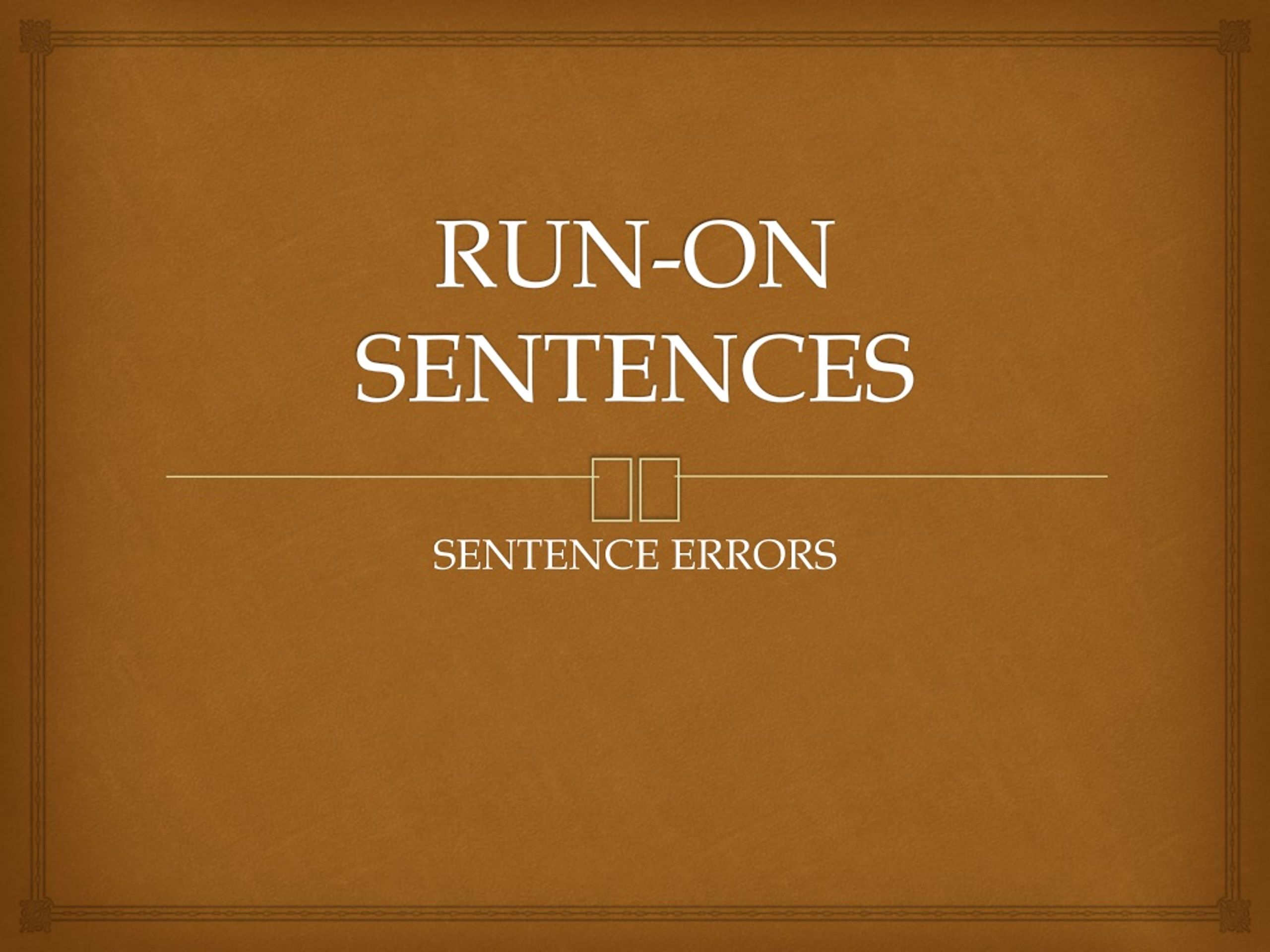 PPT - RUN-ON SENTENCES PowerPoint Presentation, free download - ID:1174662
