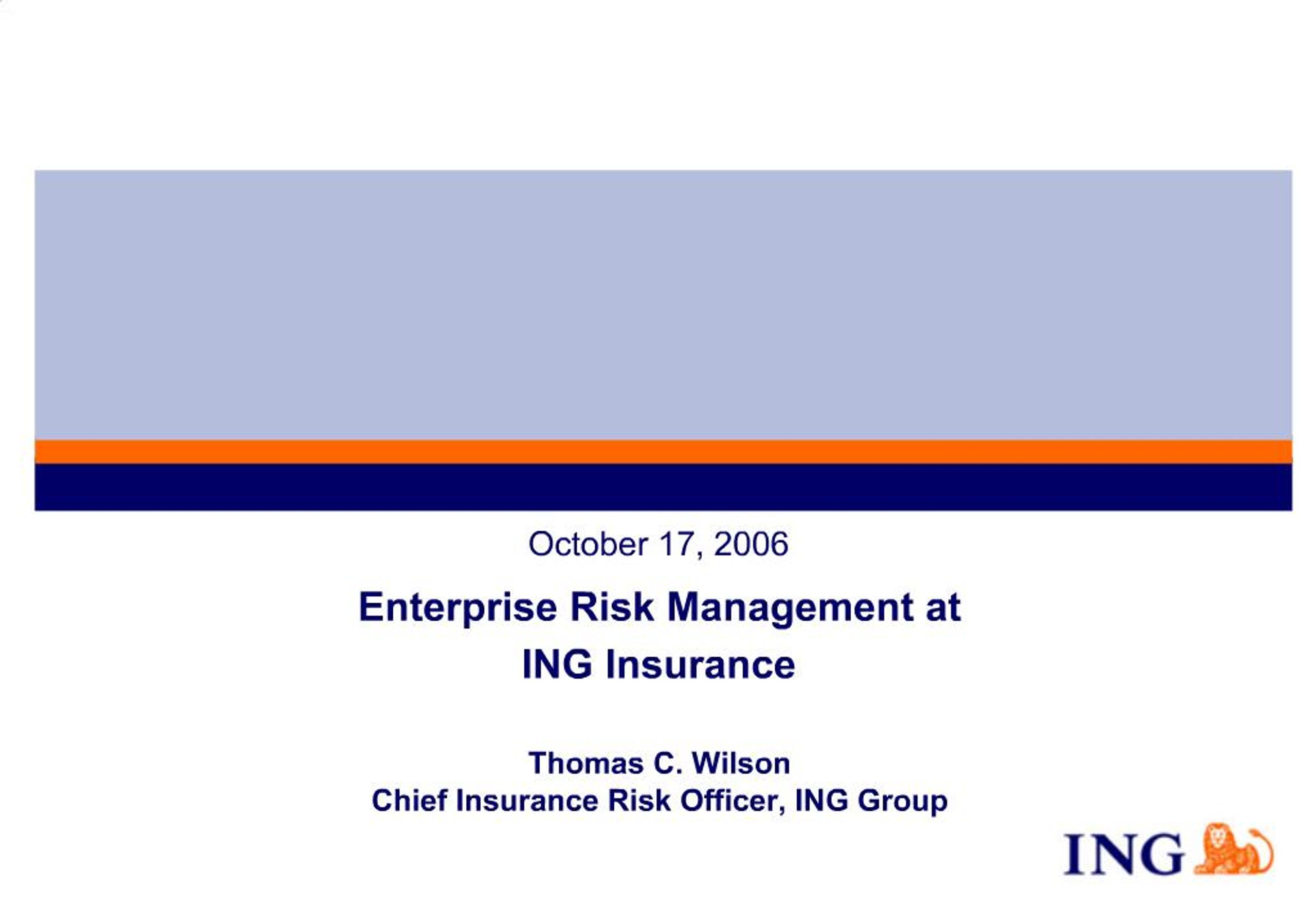 PPT - Enterprise Risk Management at ING Insurance Thomas C. Wilson ...