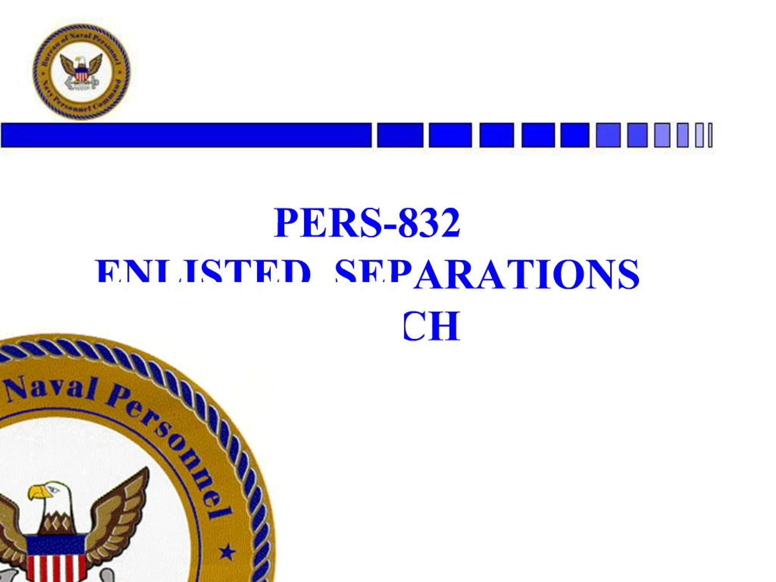PPT - PERS-832 ENLISTED SEPARATIONS BRANCH PowerPoint Presentation ...