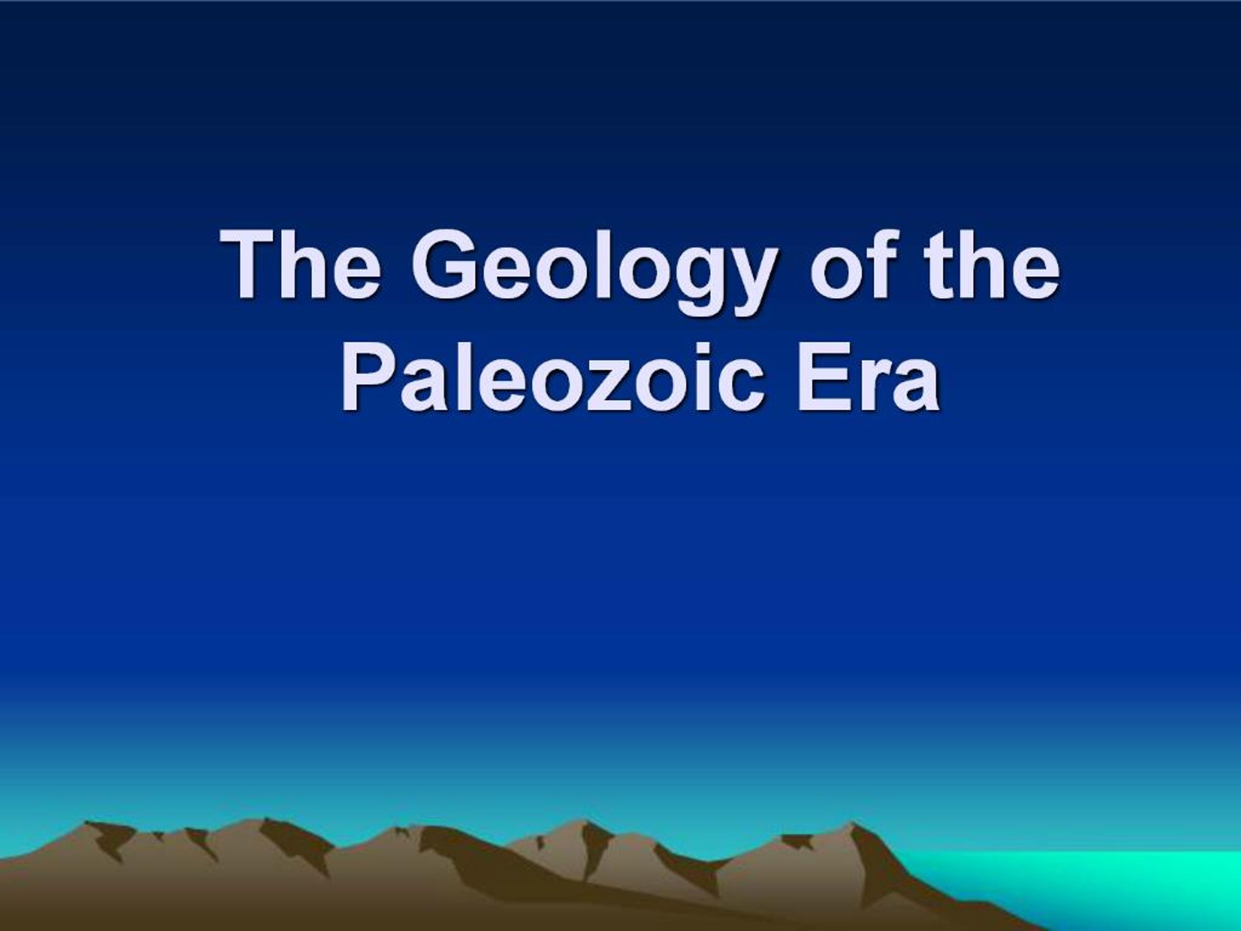 PPT - The Geology of the Paleozoic Era PowerPoint Presentation, free ...