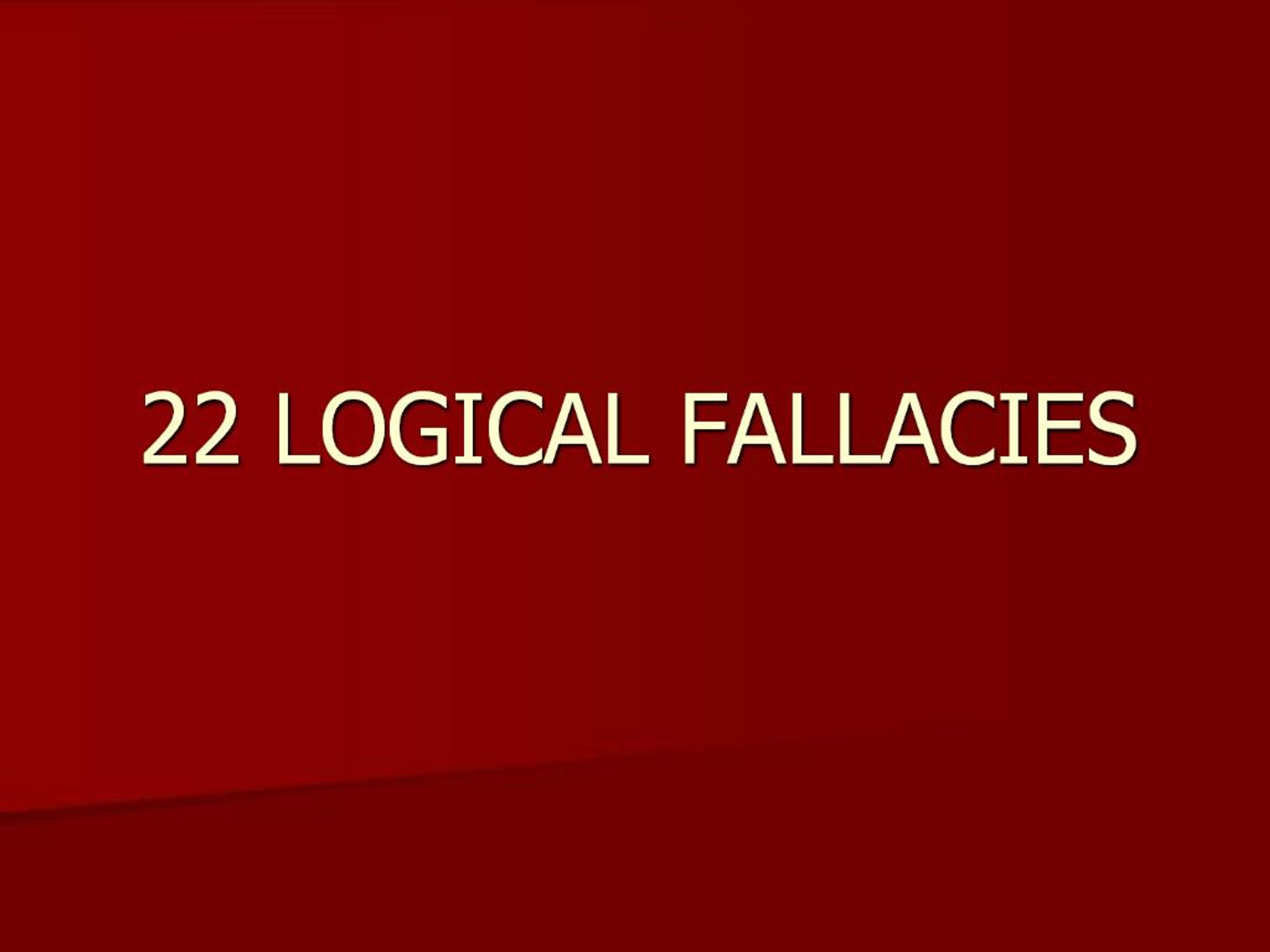 PPT - 22 LOGICAL FALLACIES PowerPoint Presentation, free download - ID ...