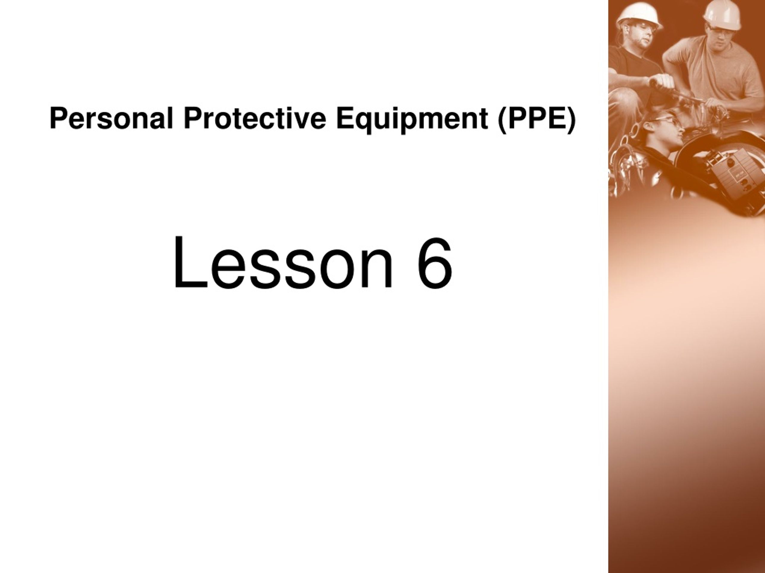 PPT - Personal Protective Equipment (PPE) Lesson 6 PowerPoint ...