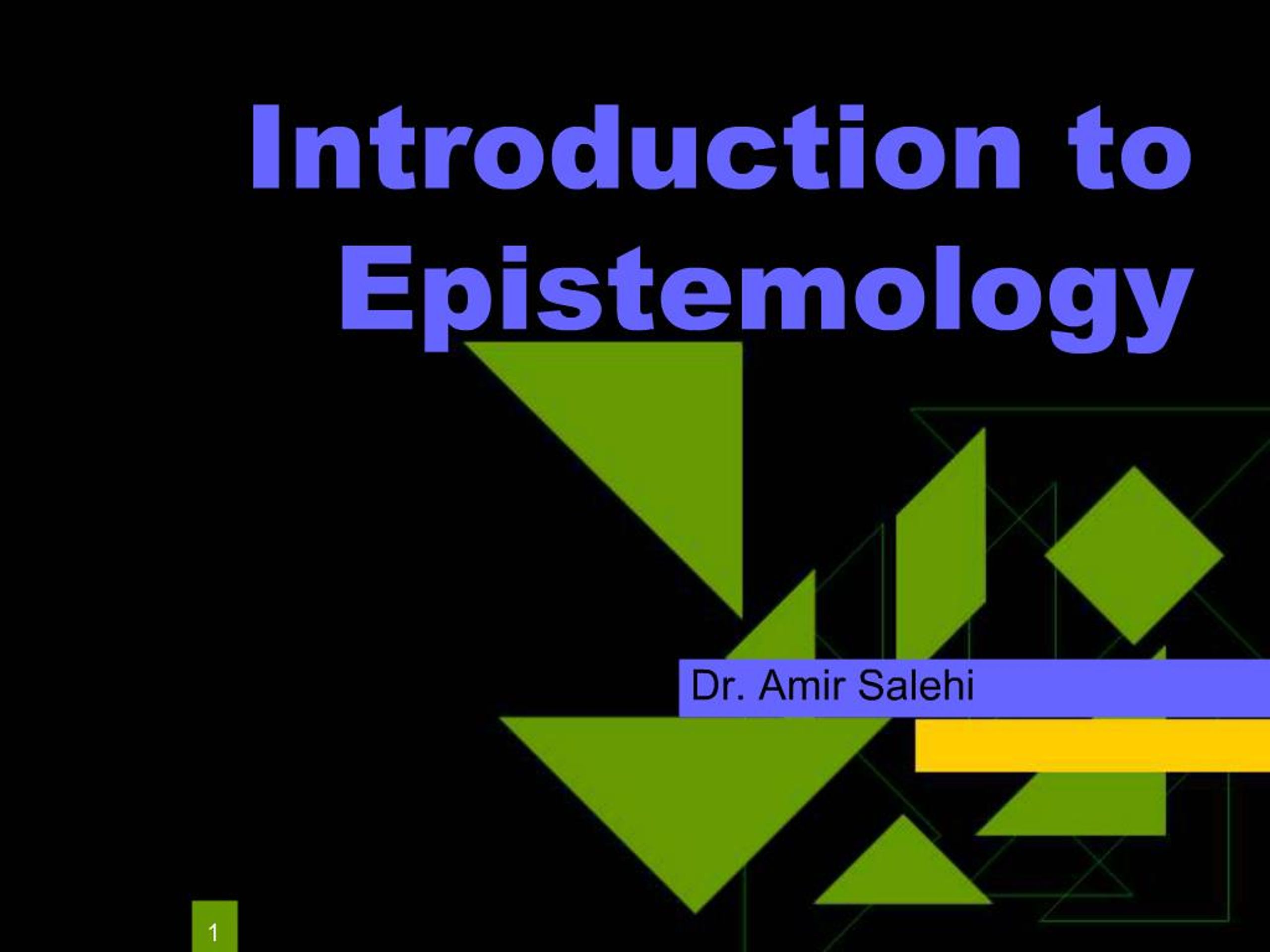 PPT - Introduction to Epistemology PowerPoint Presentation, free ...