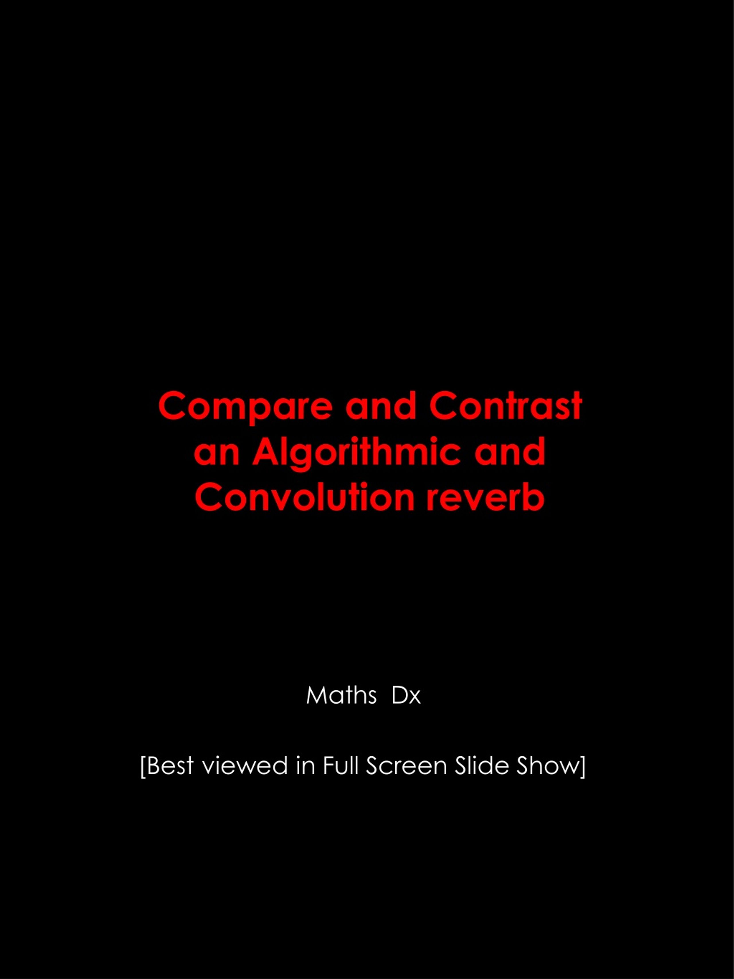 PPT - Compare and Contrast an Algorithmic & Convolution Reverb ...