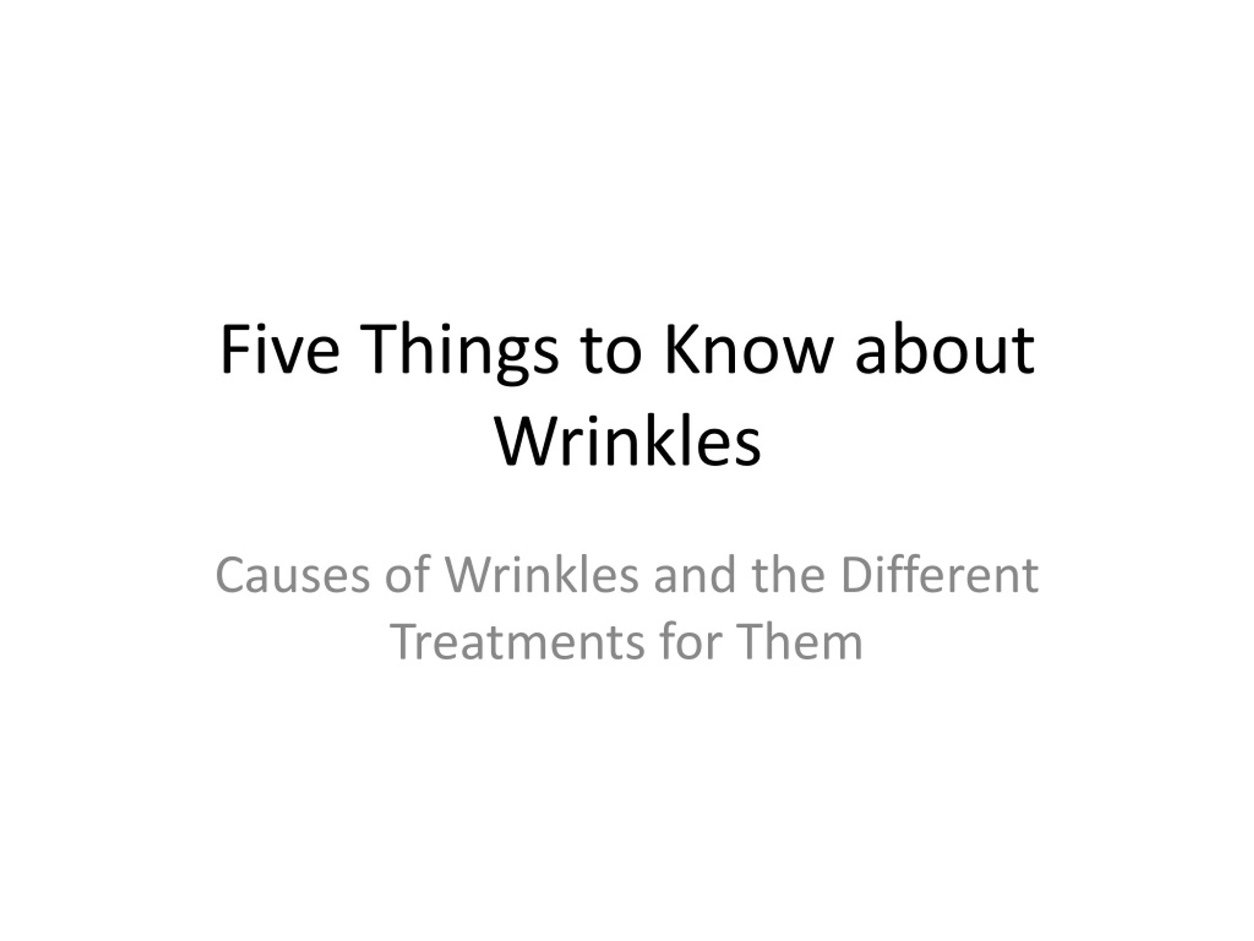 PPT - 5 Things to Know about Wrinkles PowerPoint Presentation, free ...