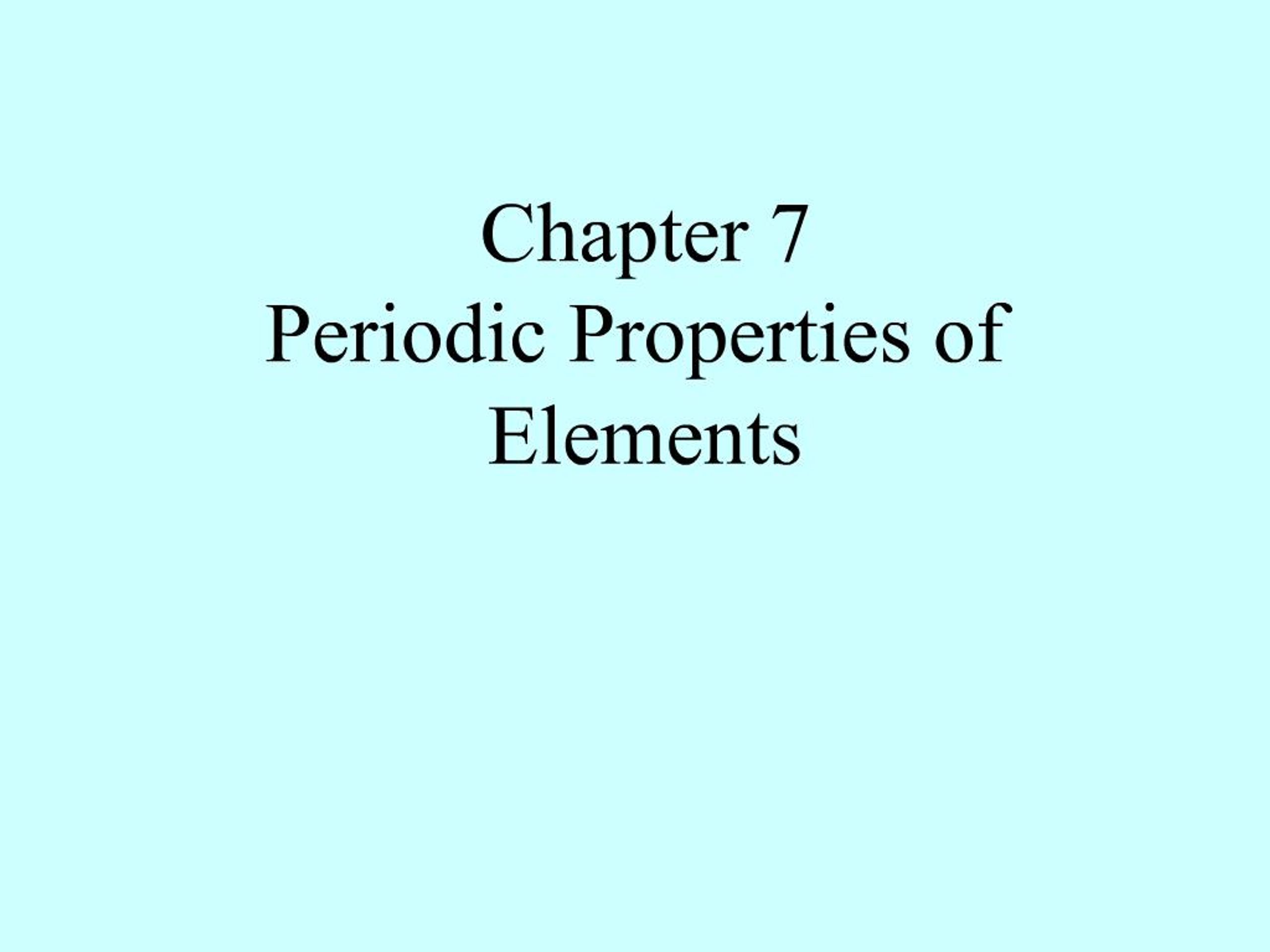 PPT - Chapter 7 Periodic Properties of Elements PowerPoint Presentation ...