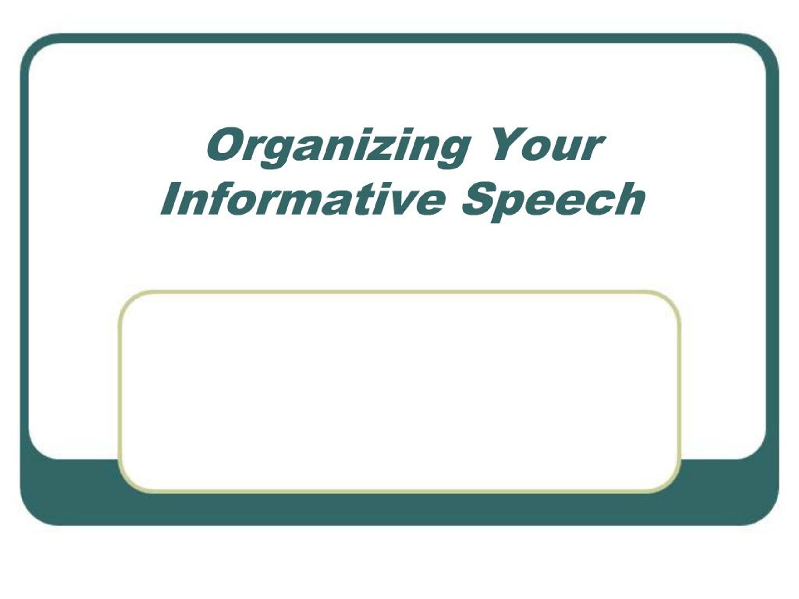 PPT - Organizing Your Informative Speech PowerPoint Presentation, free ...