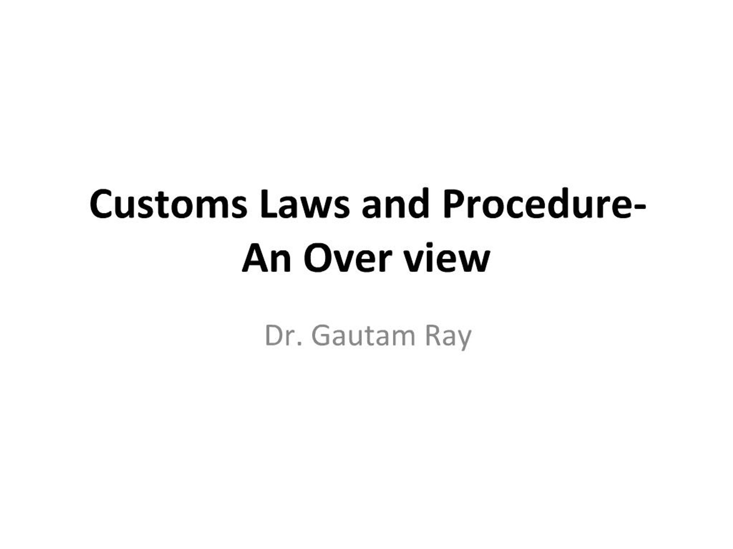 PPT - Customs Laws and Procedure- An Over view PowerPoint Presentation ...