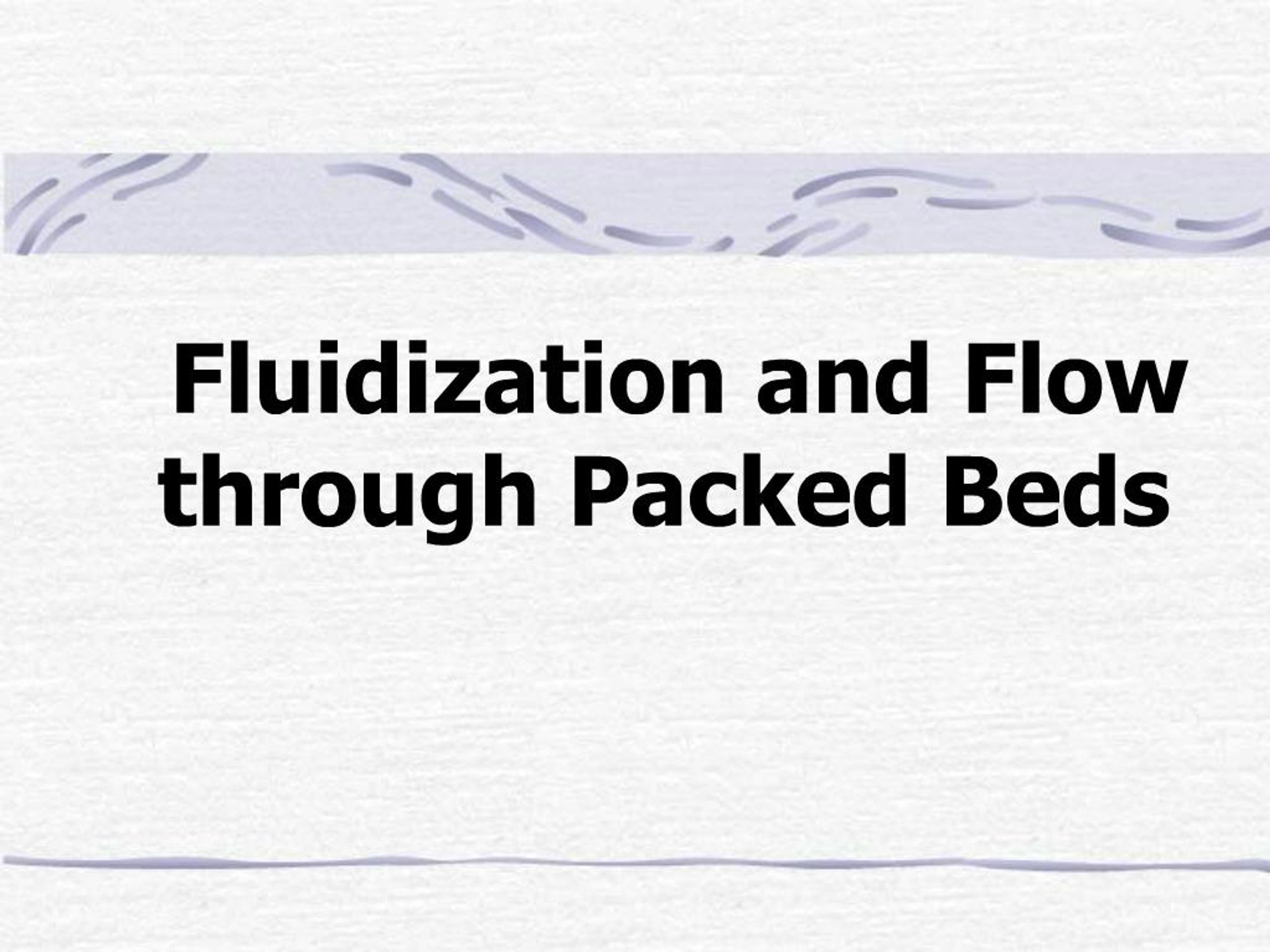 PPT - Fluidization and Flow through Packed Beds PowerPoint Presentation ...