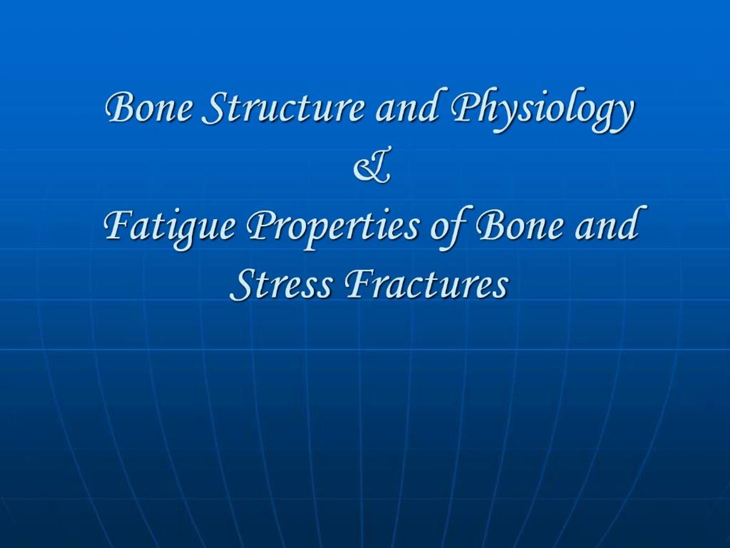 PPT - Bone Structure and Physiology Fatigue Properties of Bone and ...